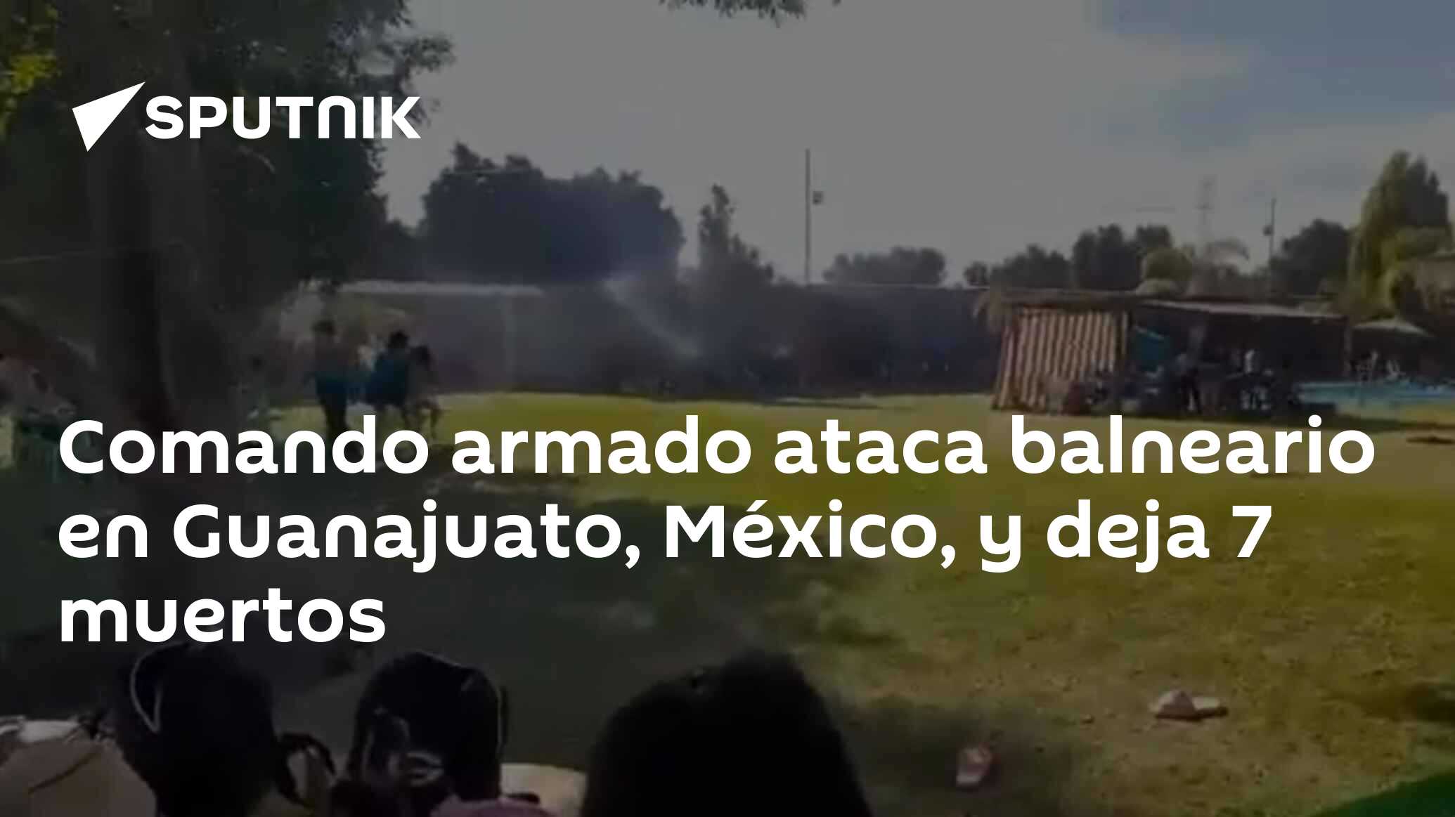 Comando armado ataca balneario en Guanajuato, México, y deja 7 muertos ...