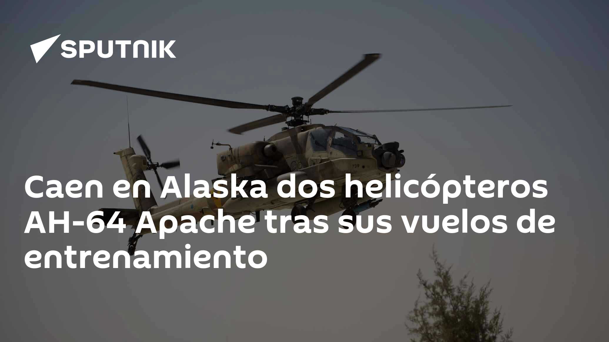 Caen en Alaska dos helicópteros AH-64 Apache tras sus vuelos de ...