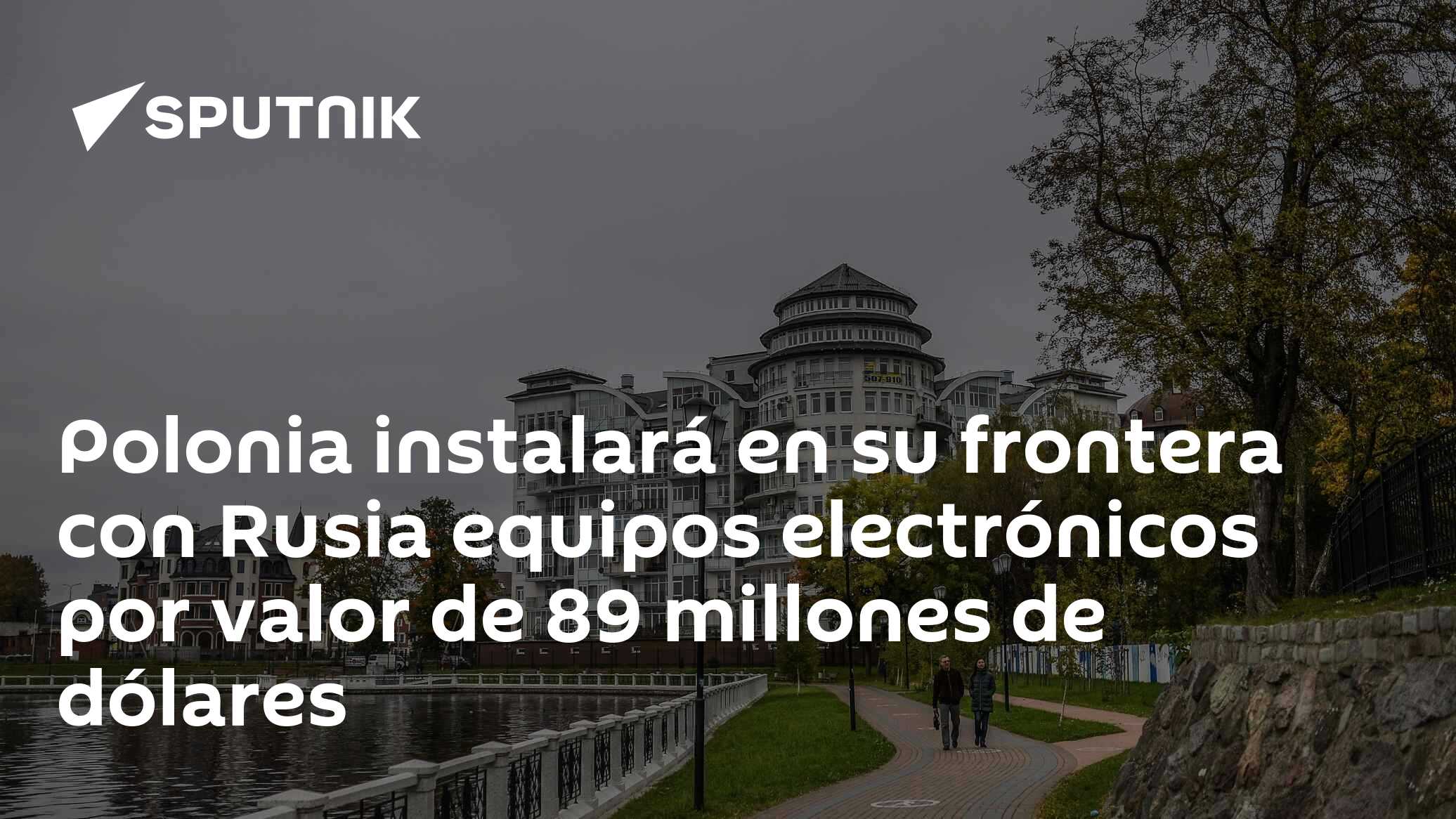 Polonia instalará en su frontera con Rusia equipos electrónicos por valor de 89 millones de ...