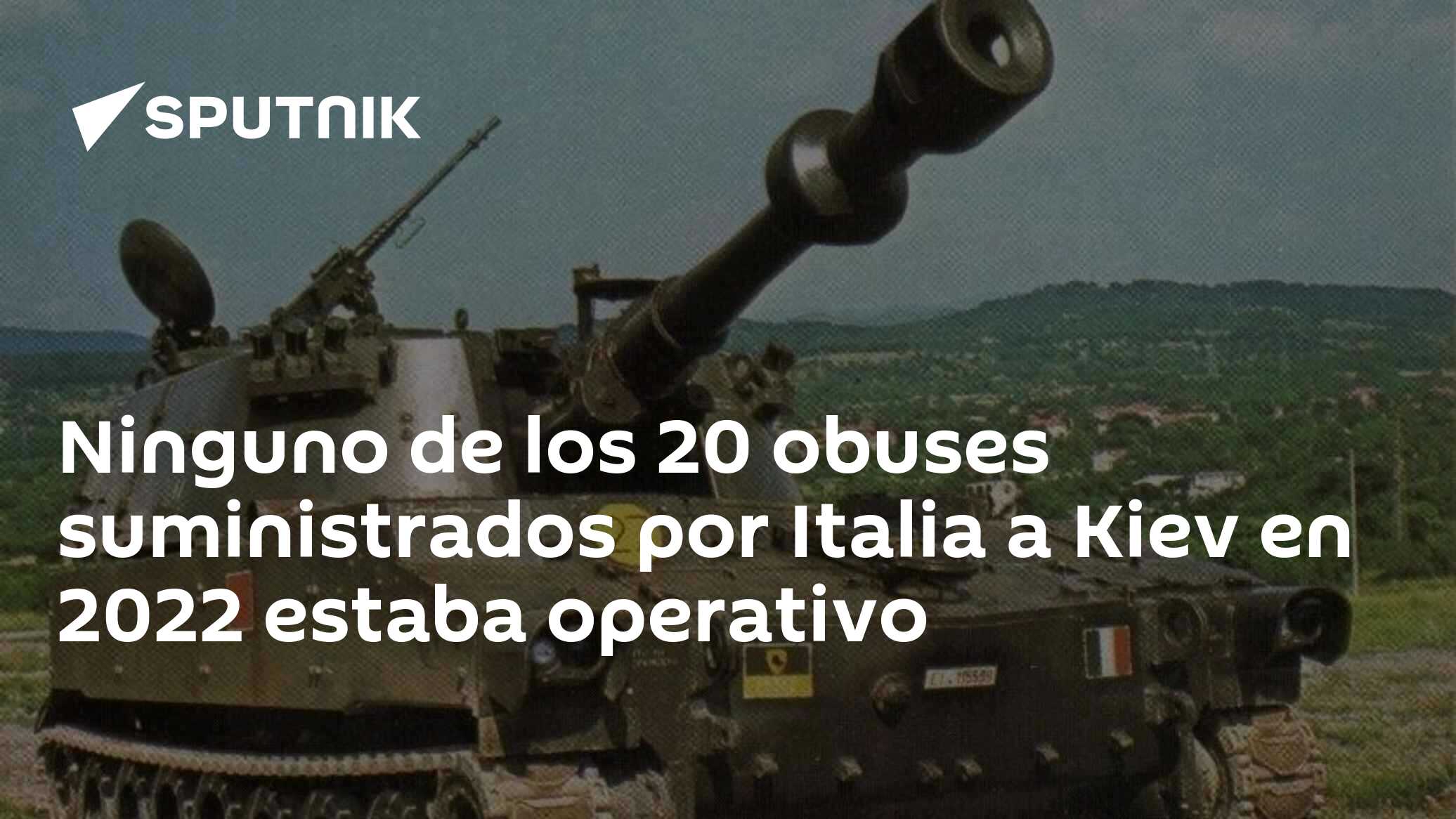 Ninguno de los 20 obuses suministrados por Italia a Kiev en 2022 estaba ...