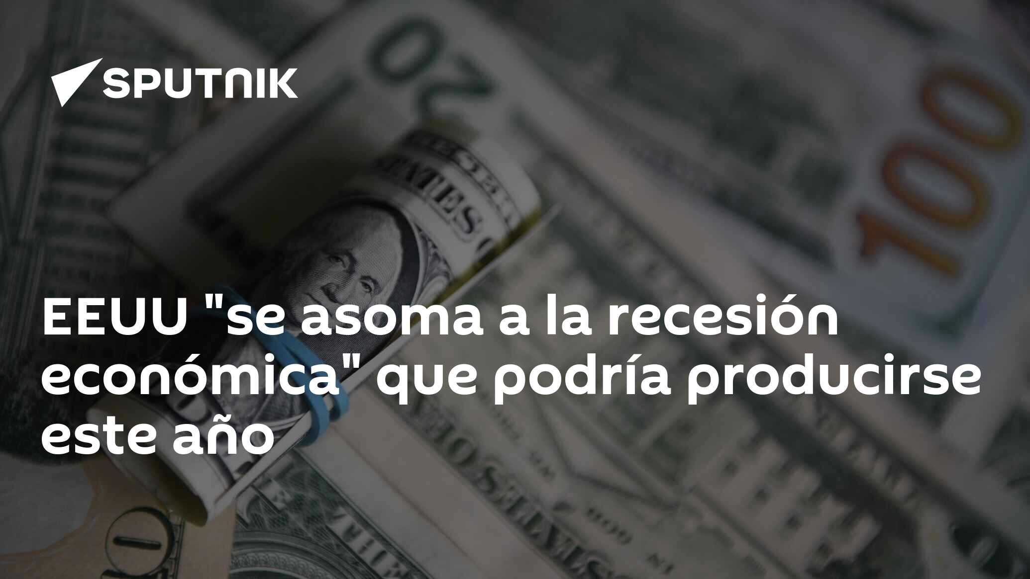 EEUU "se asoma a la recesión económica" que podría producirse este año ...