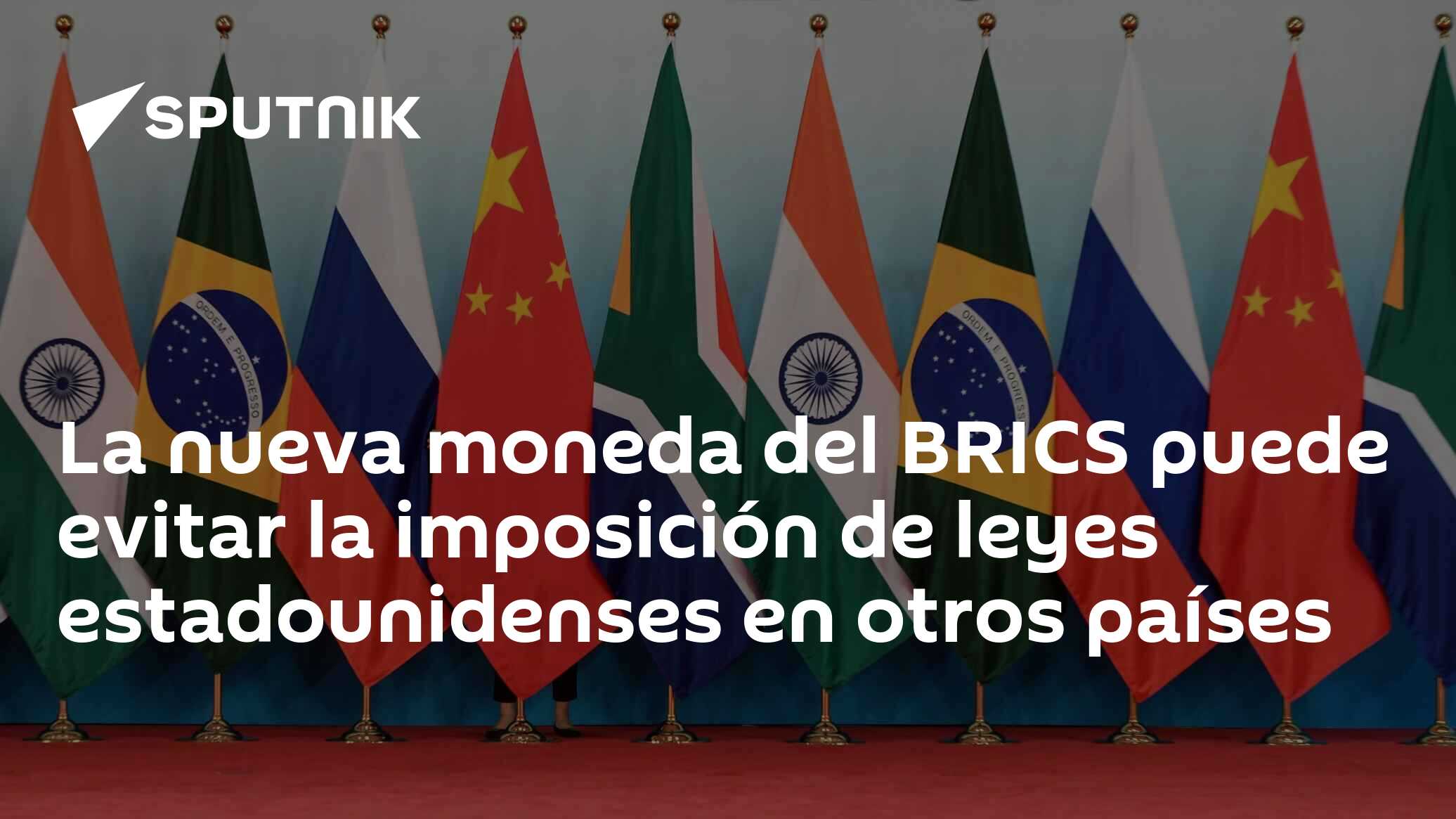 La nueva moneda del BRICS puede evitar la imposición de leyes ...