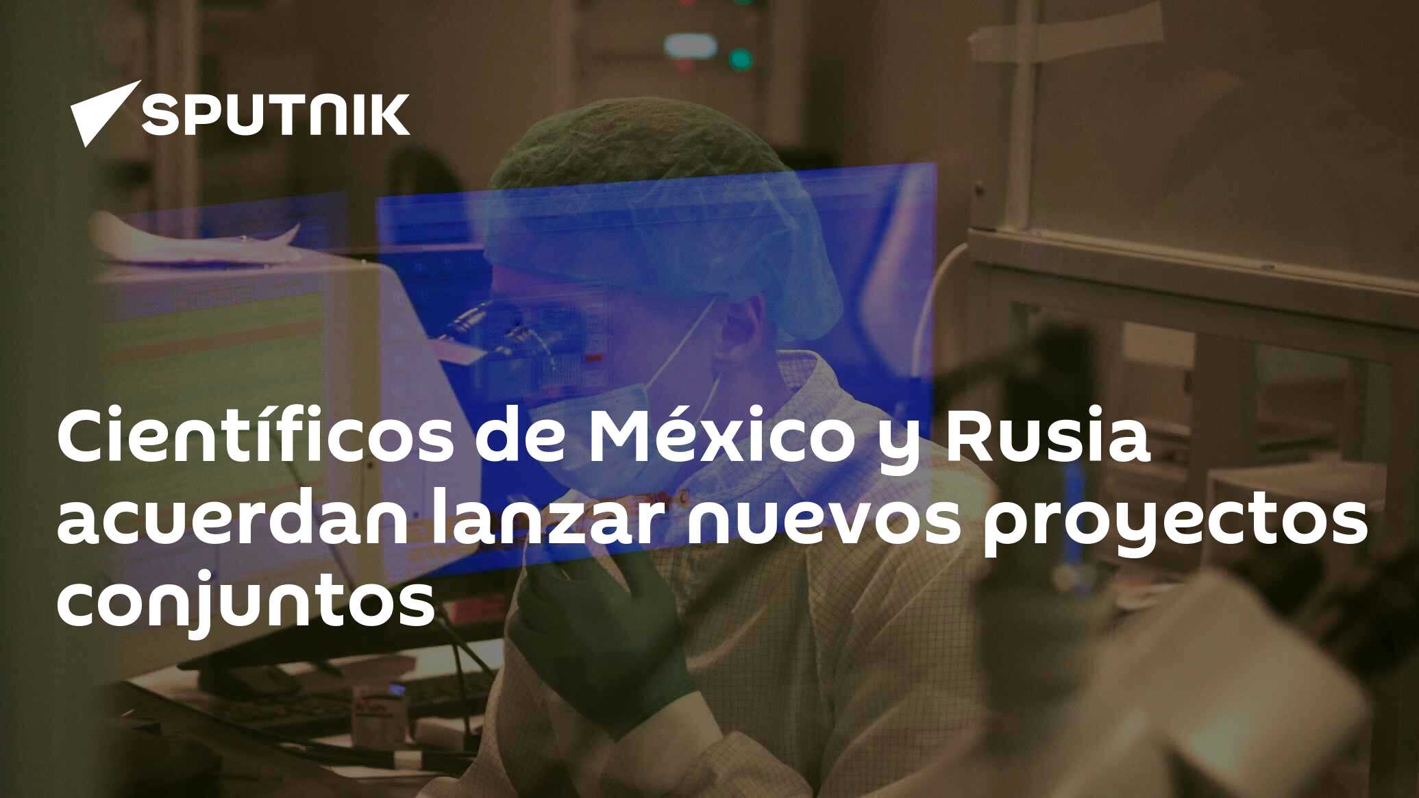 Científicos de México y Rusia acuerdan lanzar nuevos proyectos conjuntos - 04.06.2023, Sputnik Mundo