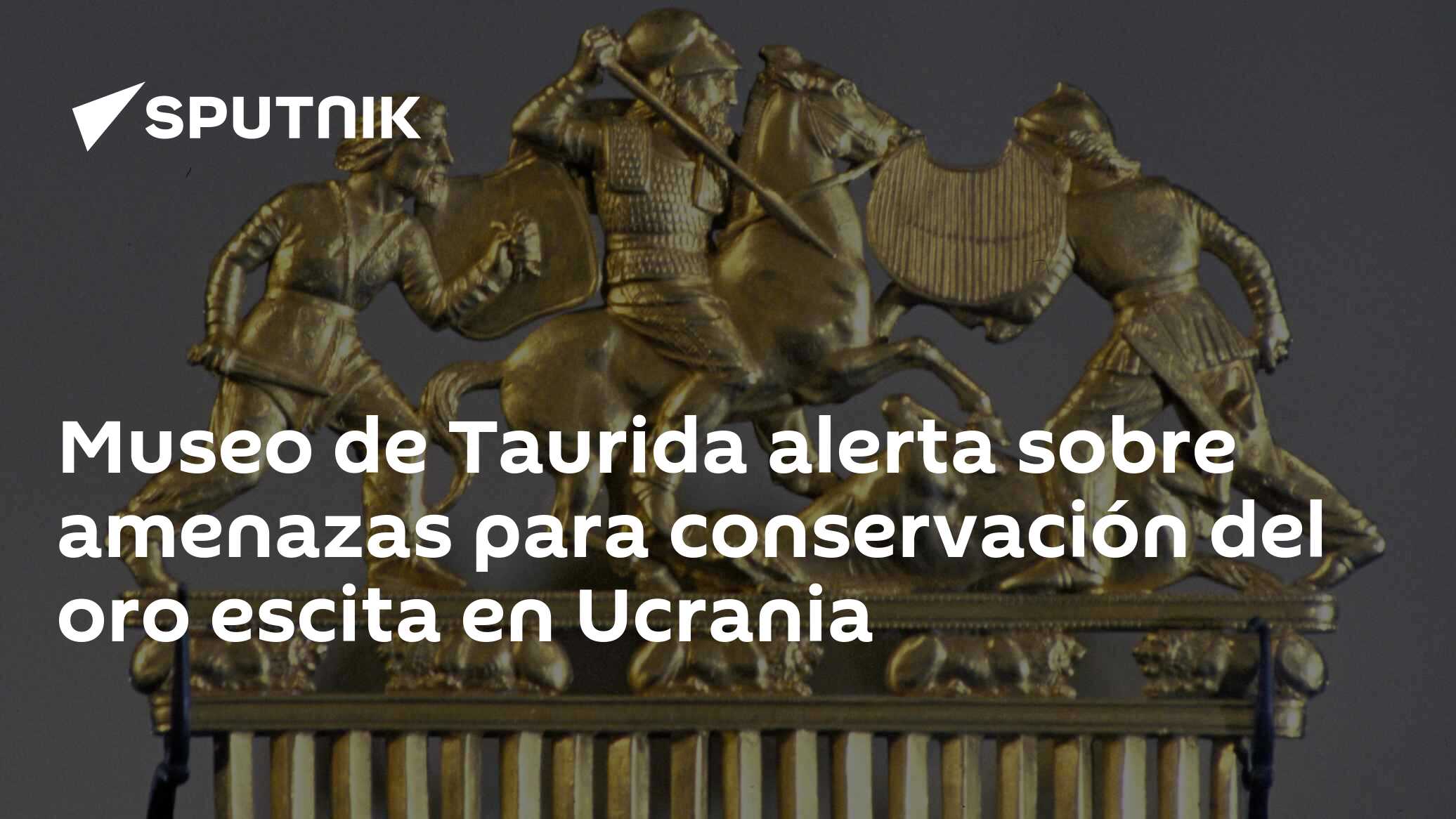 Museo de Taurida alerta sobre amenazas para conservación del oro escita ...
