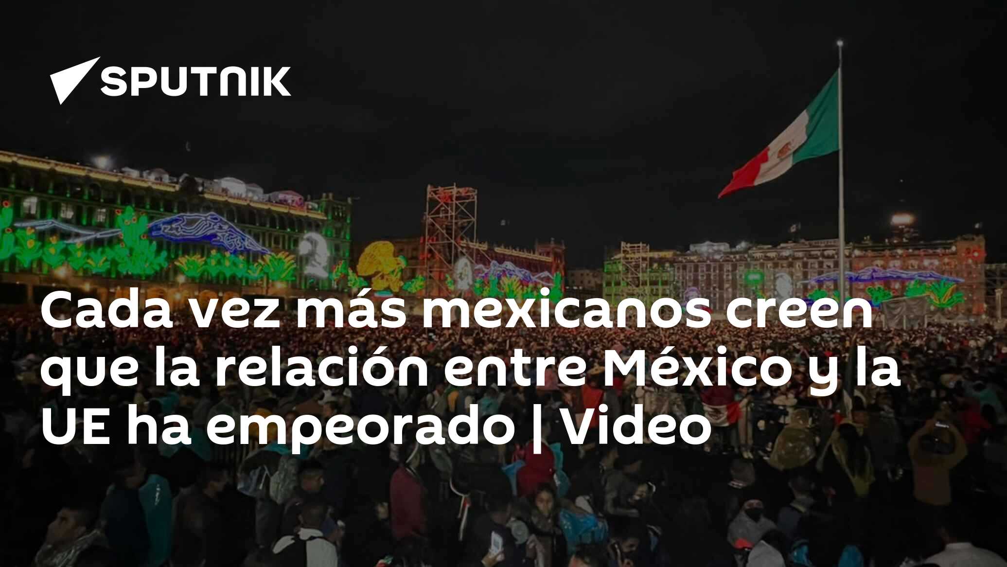 Cada vez más mexicanos creen que la relación entre México y la UE ha ...