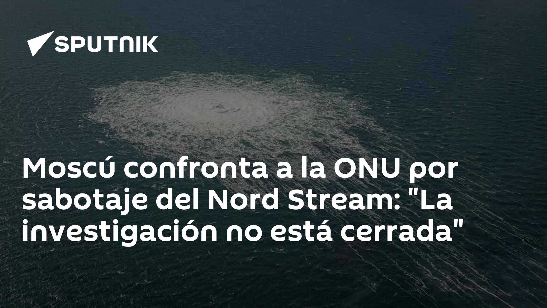 Moscú confronta a la ONU por sabotaje del Nord Stream: "La ...