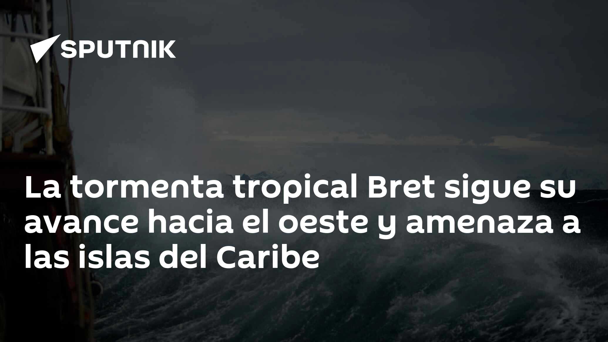 La tormenta tropical Bret sigue su avance hacia el oeste y amenaza a las islas del Caribe - 22. ...