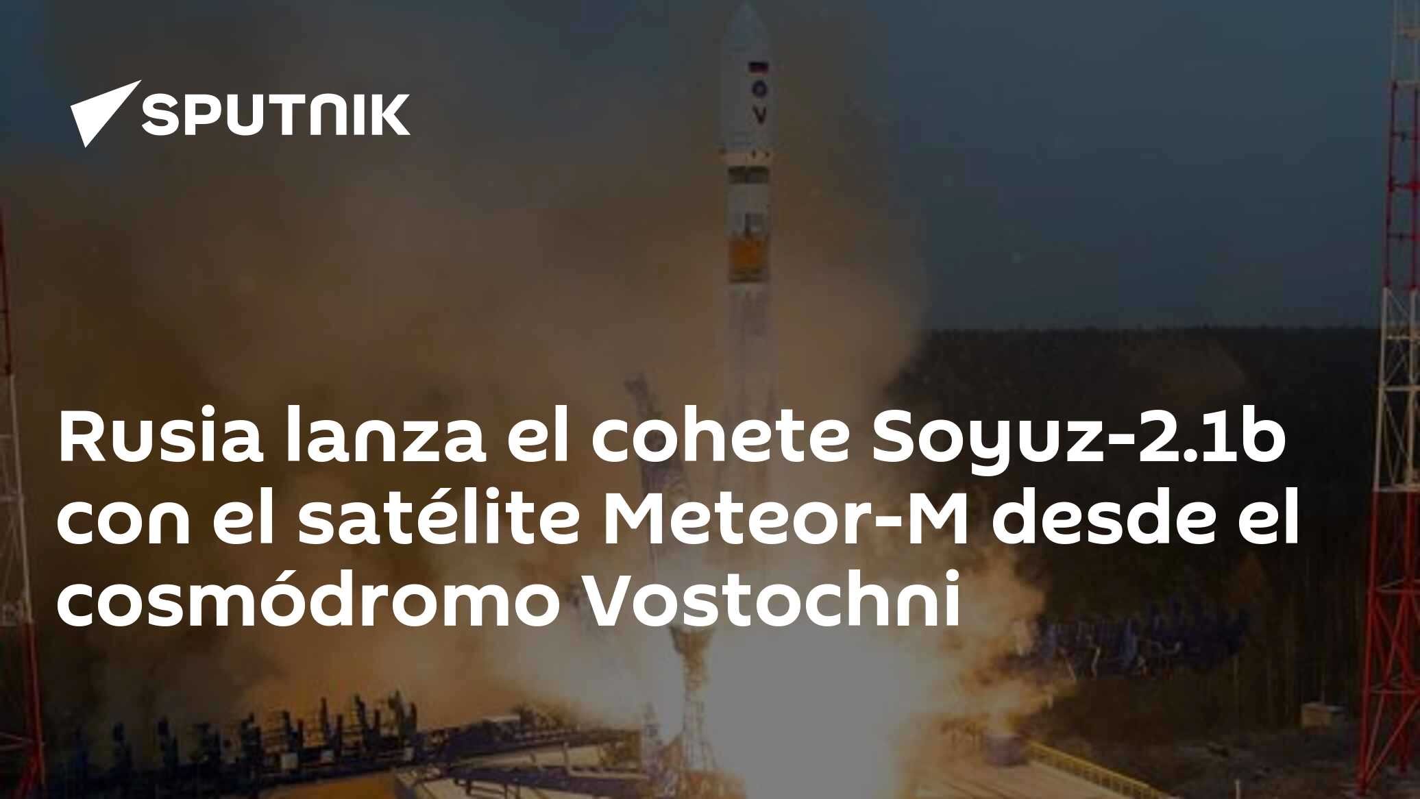 Rusia lanza el cohete Soyuz-2.1b con el satélite Meteor-M desde el ...