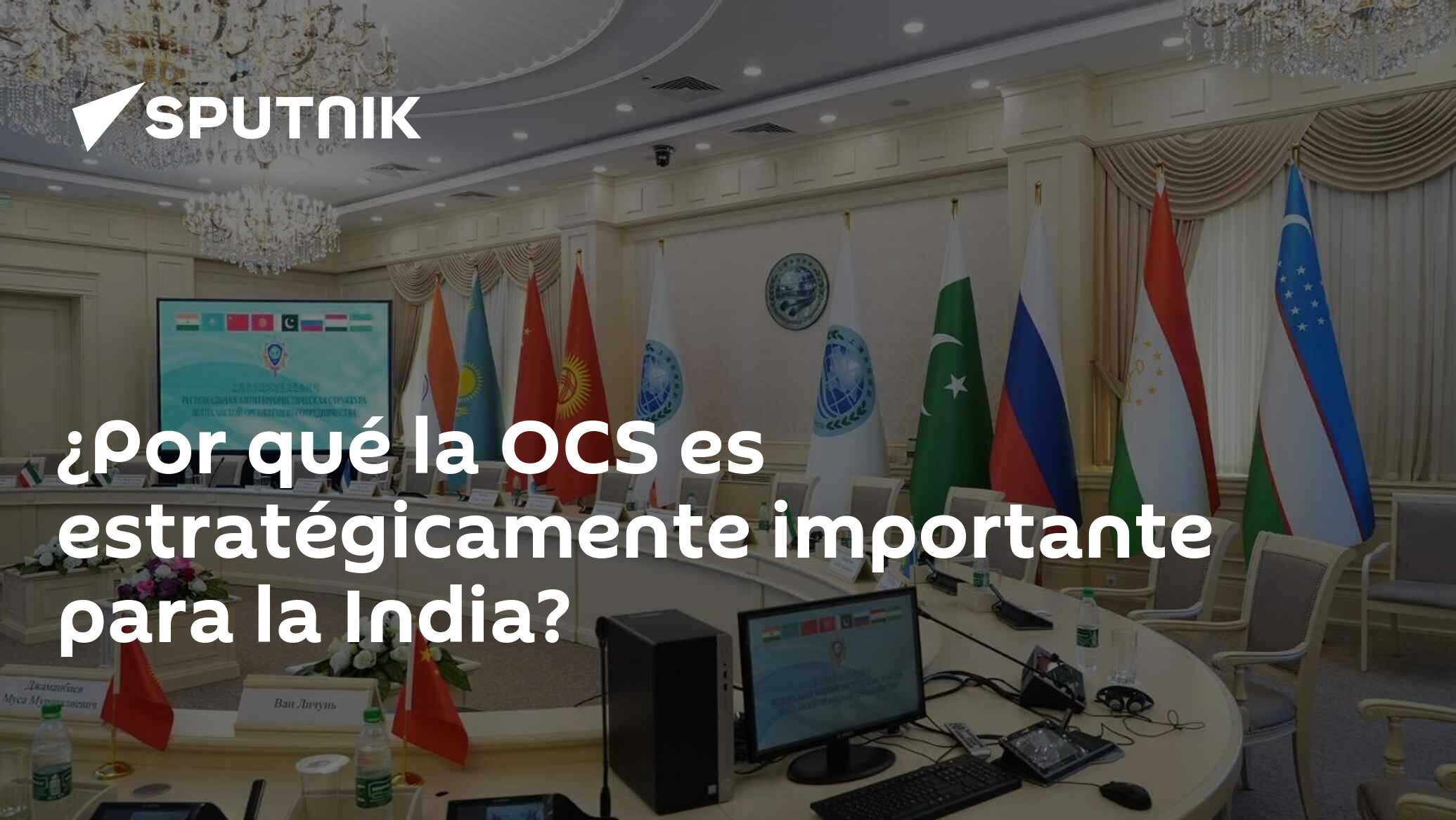 ¿Por qué la OCS es estratégicamente importante para la India? - 04.07. ...