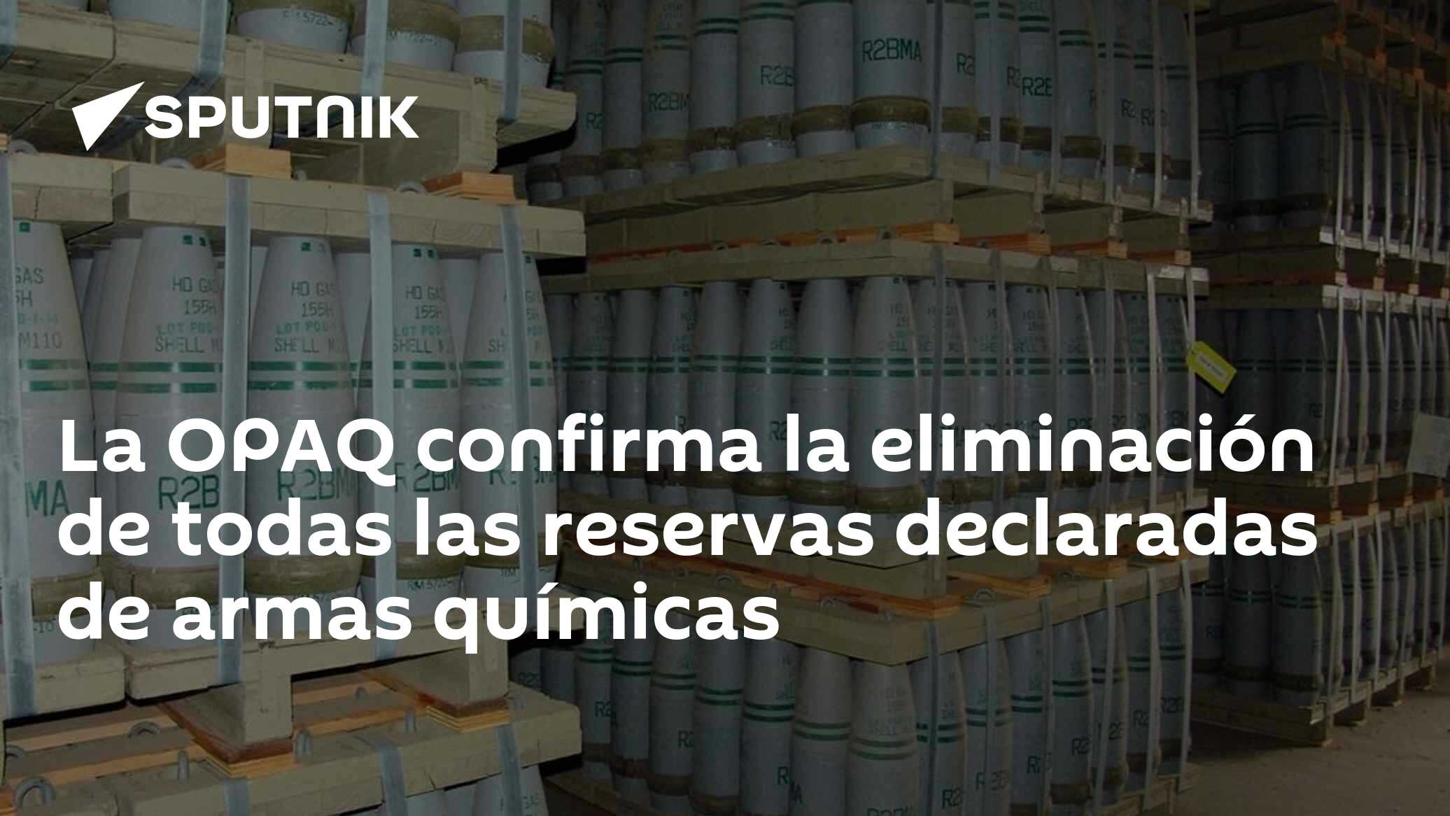 La OPAQ confirma la eliminación de todas las reservas declaradas de ...