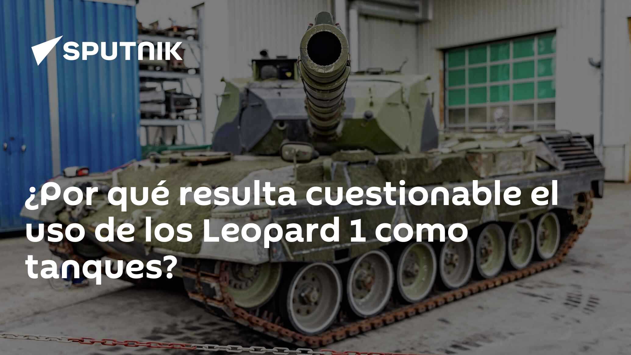 ¿Por qué resulta cuestionable el uso de los Leopard 1 como tanques? - 04.08.2023, Sputnik Mundo