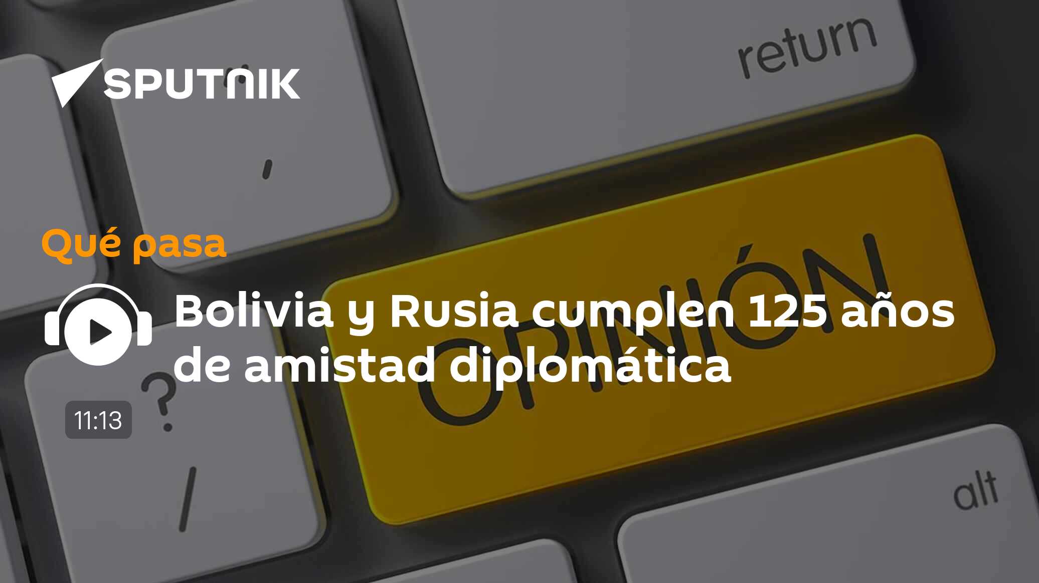 Bolivia y Rusia cumplen 125 años de amistad diplomática - 09.08.2023 ...