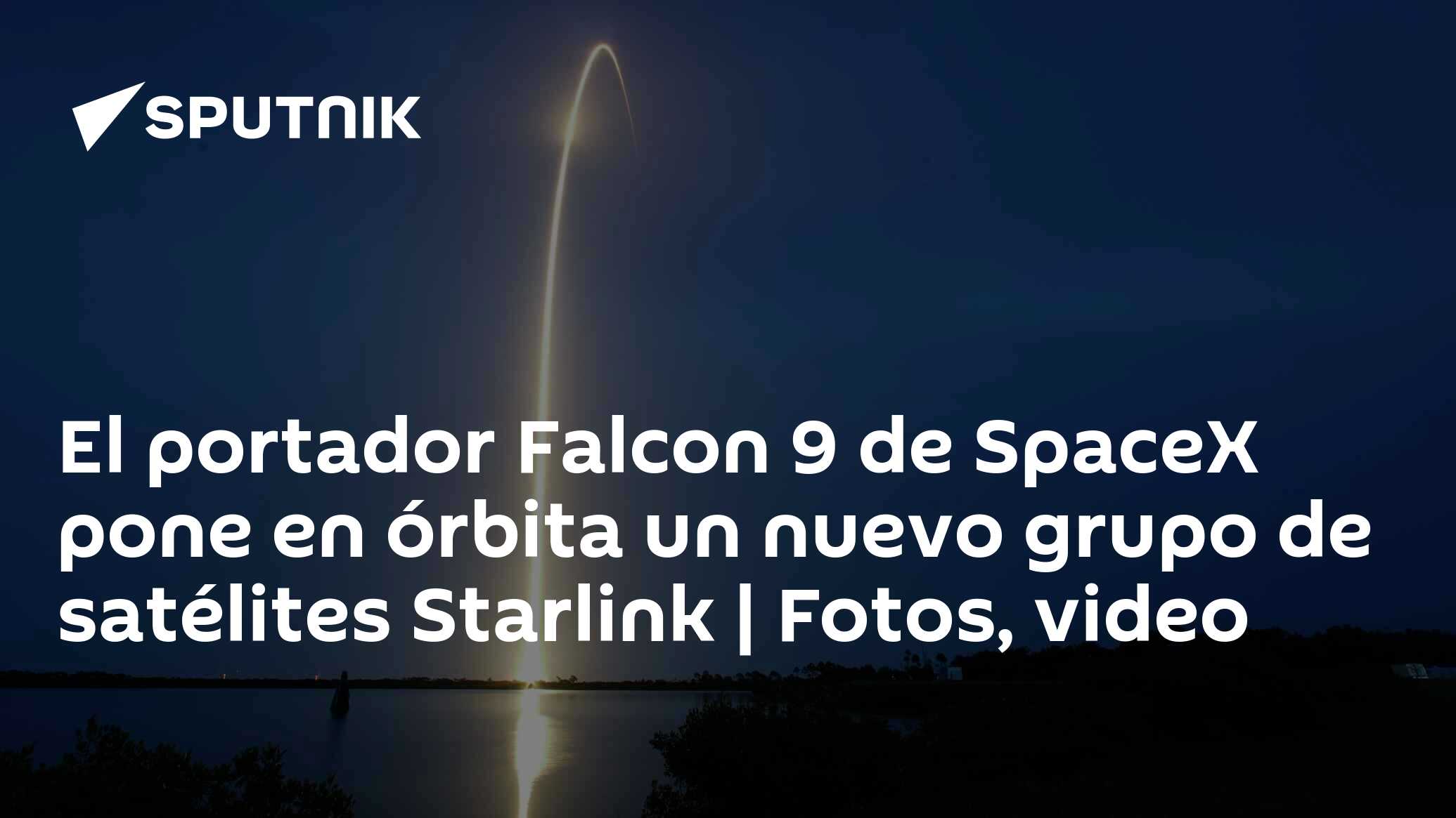 El portador Falcon 9 de SpaceX pone en órbita un nuevo grupo de ...