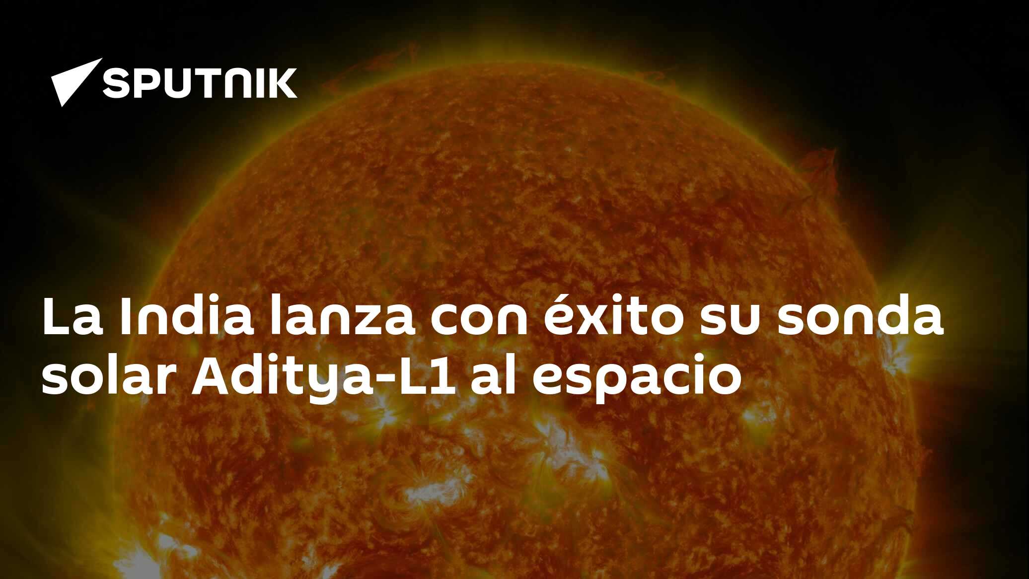 La India lanza con éxito su sonda solar Aditya-L1 al espacio - 02.09.2023, Sputnik Mundo