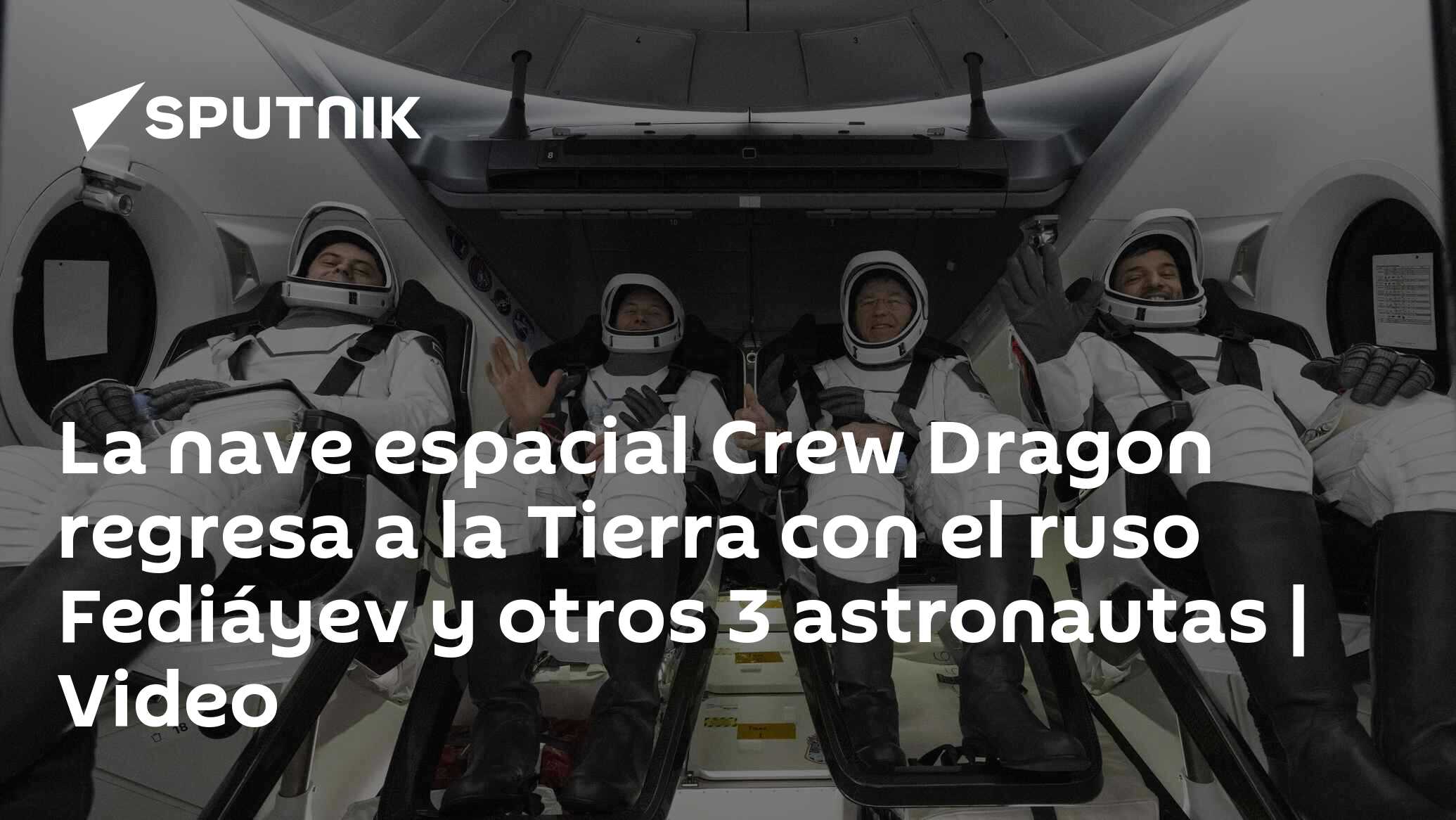 La nave espacial Crew Dragon regresa a la Tierra con el ruso Fediáyev y ...
