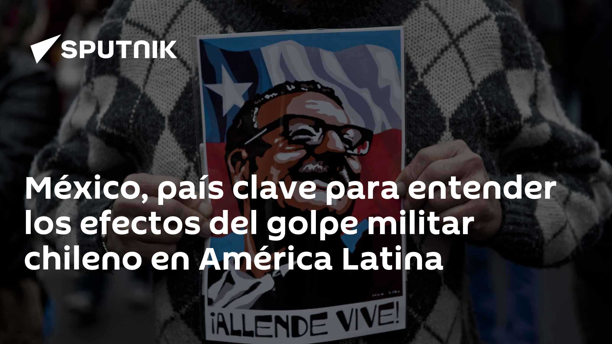 México, país clave para entender los efectos del golpe militar chileno ...