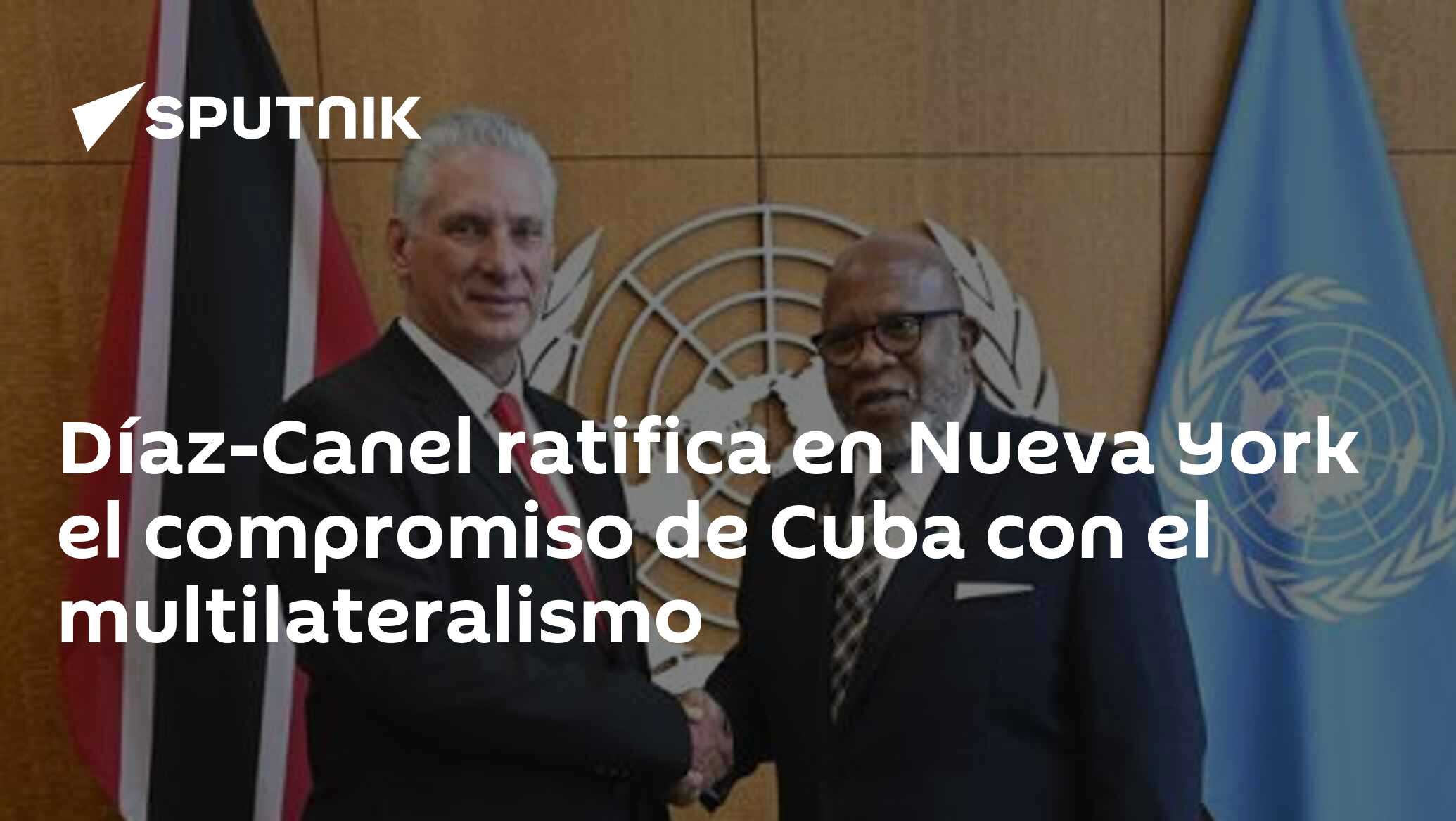 Díaz-Canel ratifica en Nueva York el compromiso de Cuba con el multilateralismo - 18.09.2023 ...