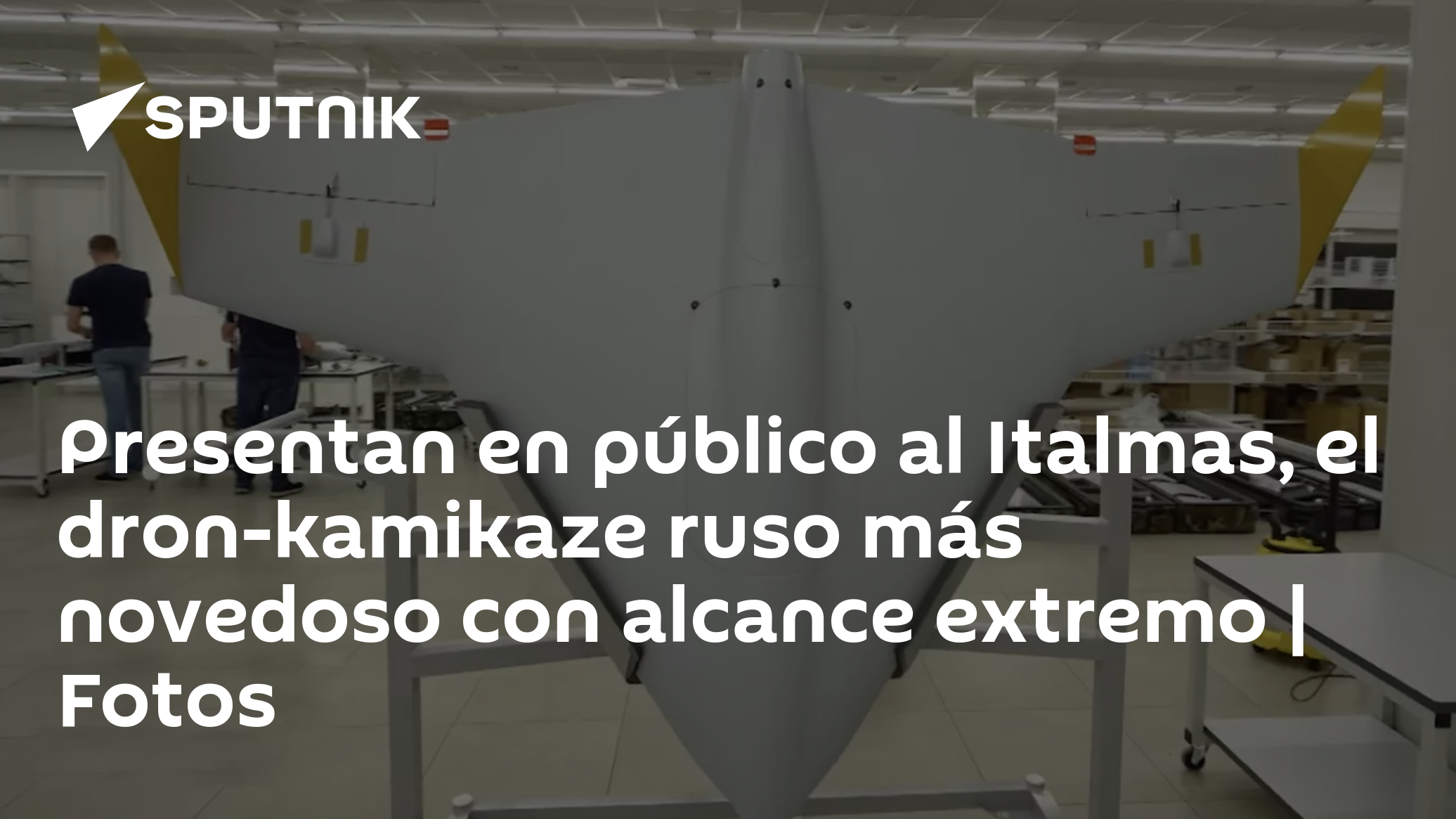 Presentan en público al Italmas, el dron-kamikaze ruso más novedoso con ...