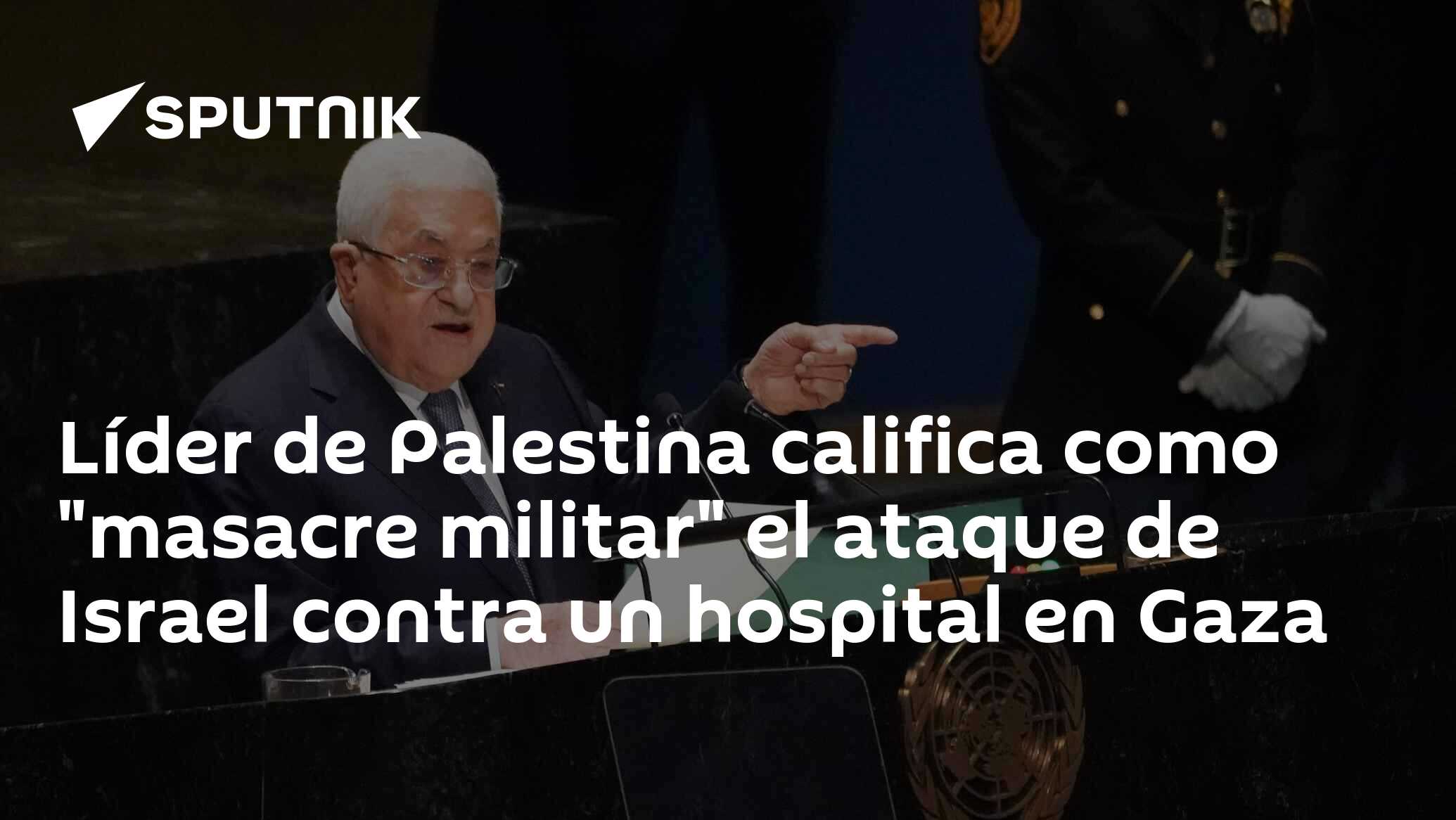 Líder de Palestina califica como "masacre militar" el ataque de Israel ...