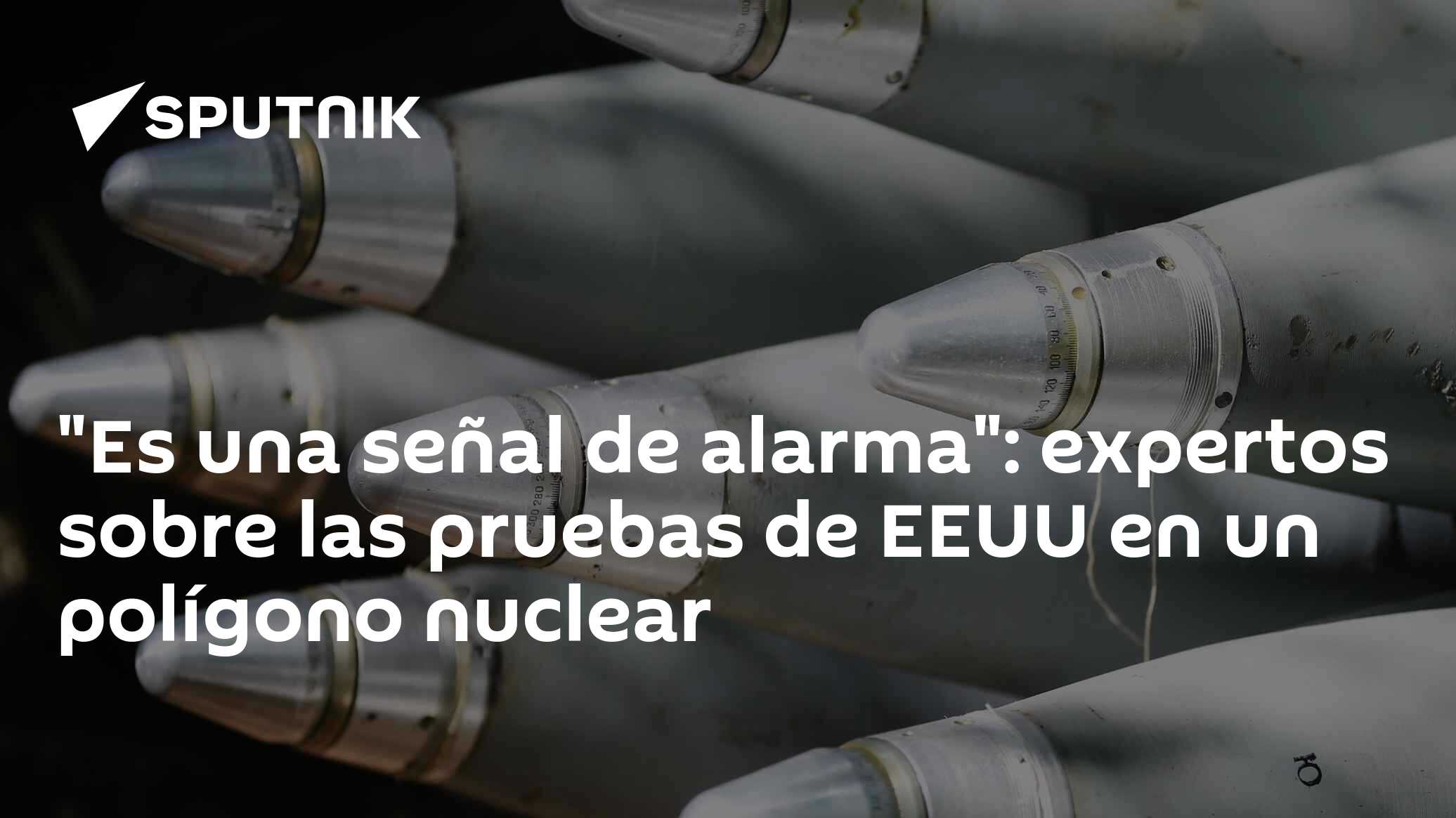"Es una señal de alarma": expertos sobre las pruebas de EEUU en un ...