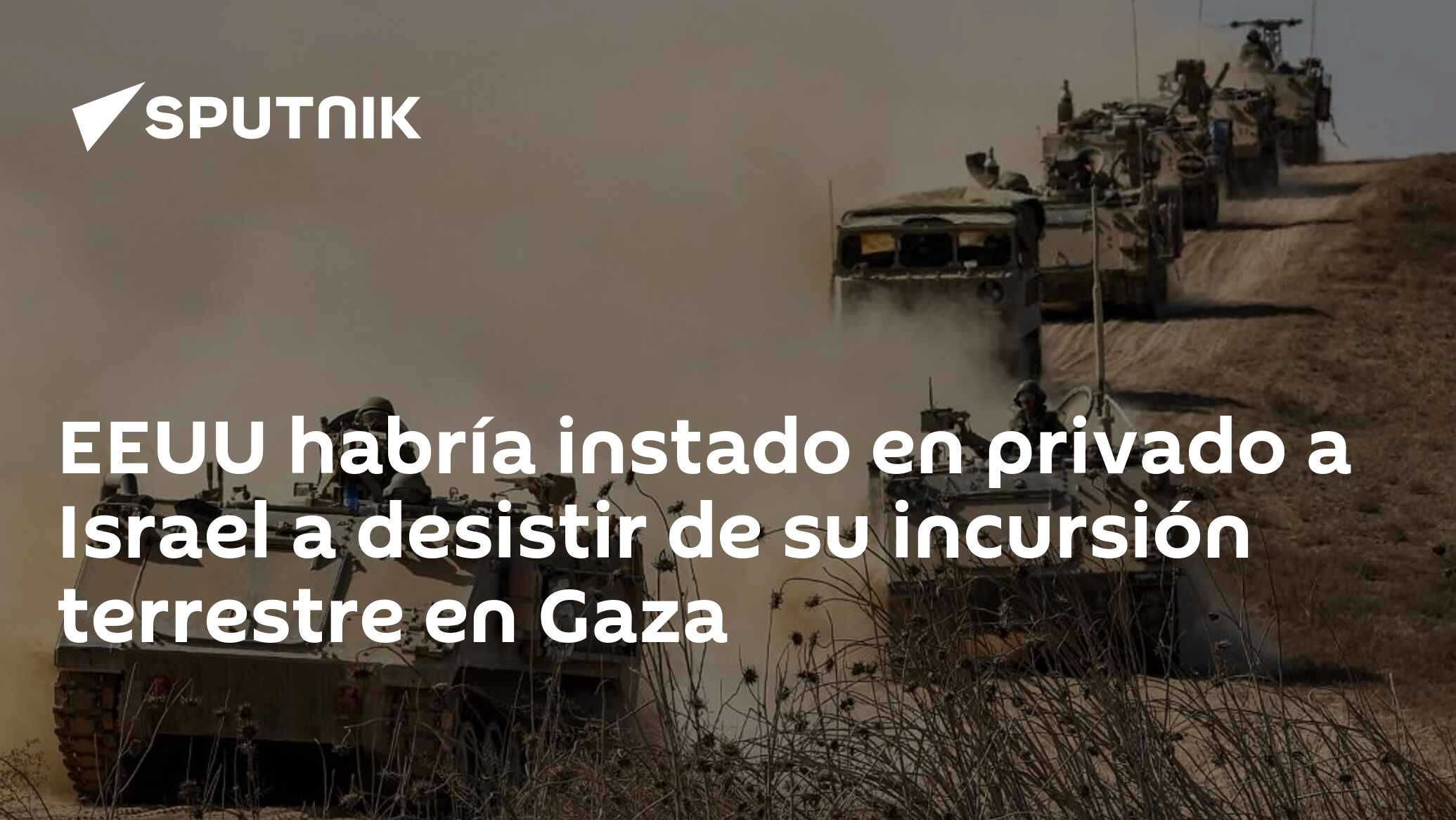 EEUU habría instado en privado a Israel a desistir de su incursión ...