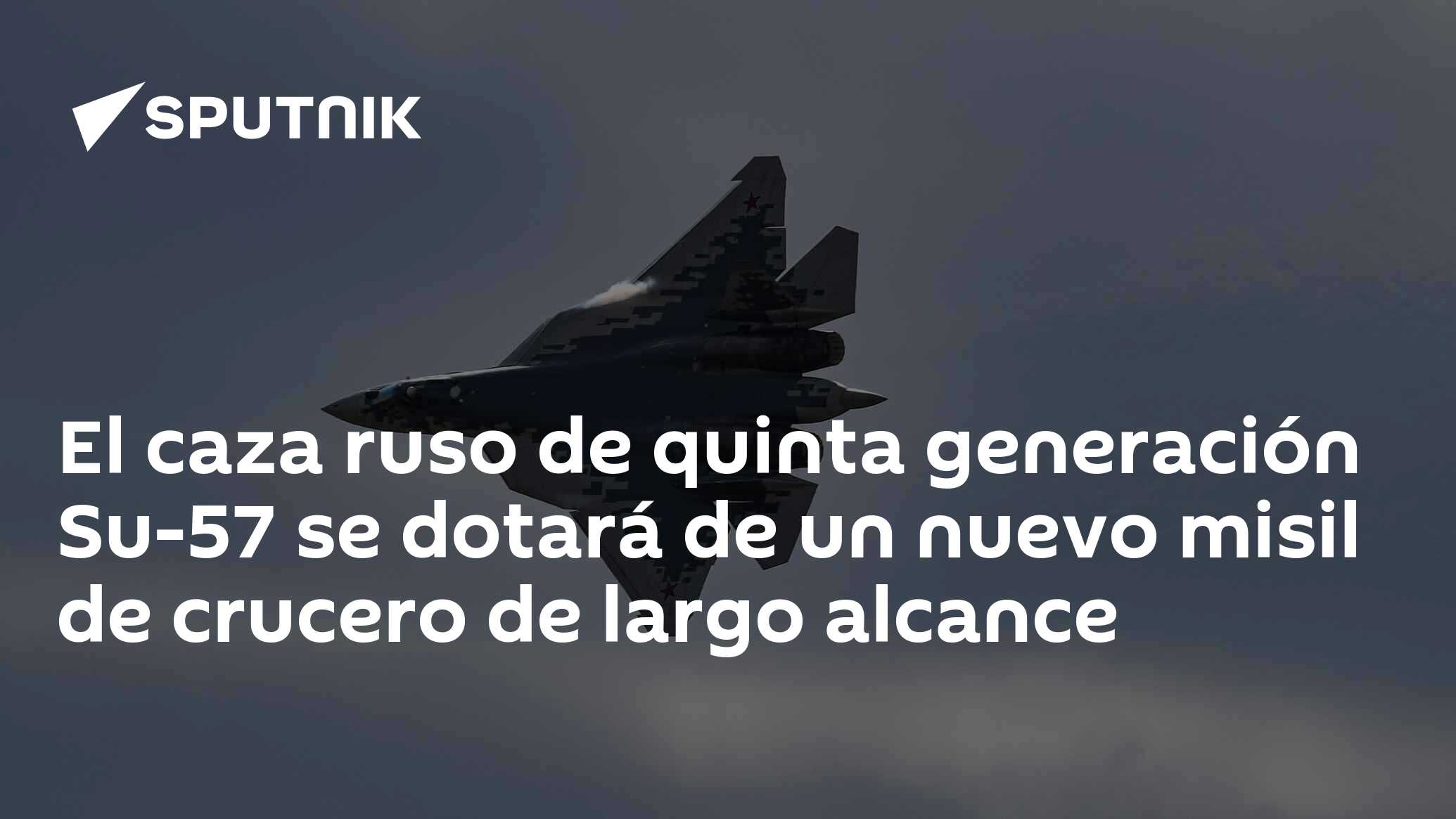 El caza ruso de quinta generación Su-57 se dotará de un nuevo misil de ...