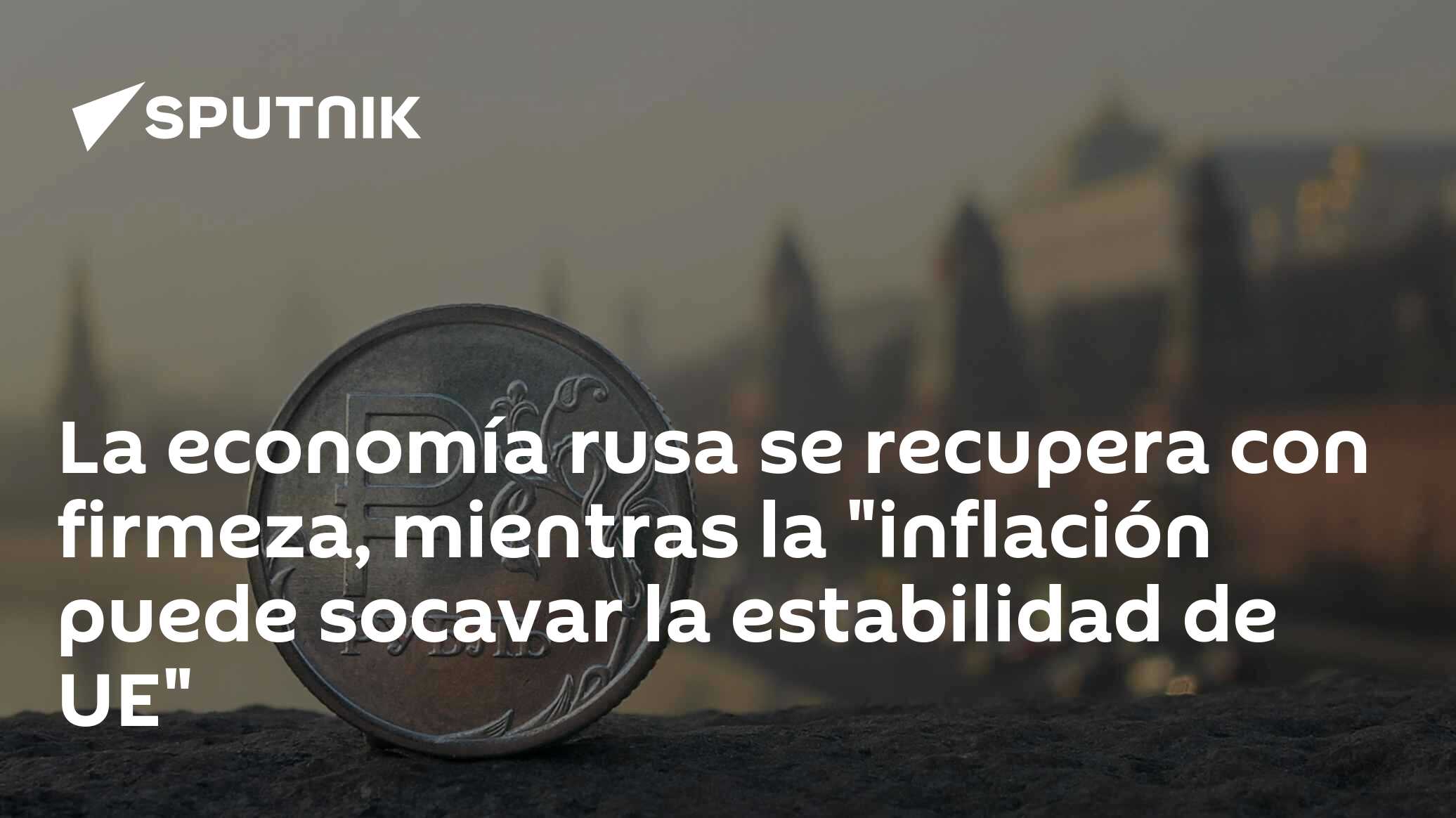 La economía rusa se recupera con firmeza, mientras la "inflación puede ...