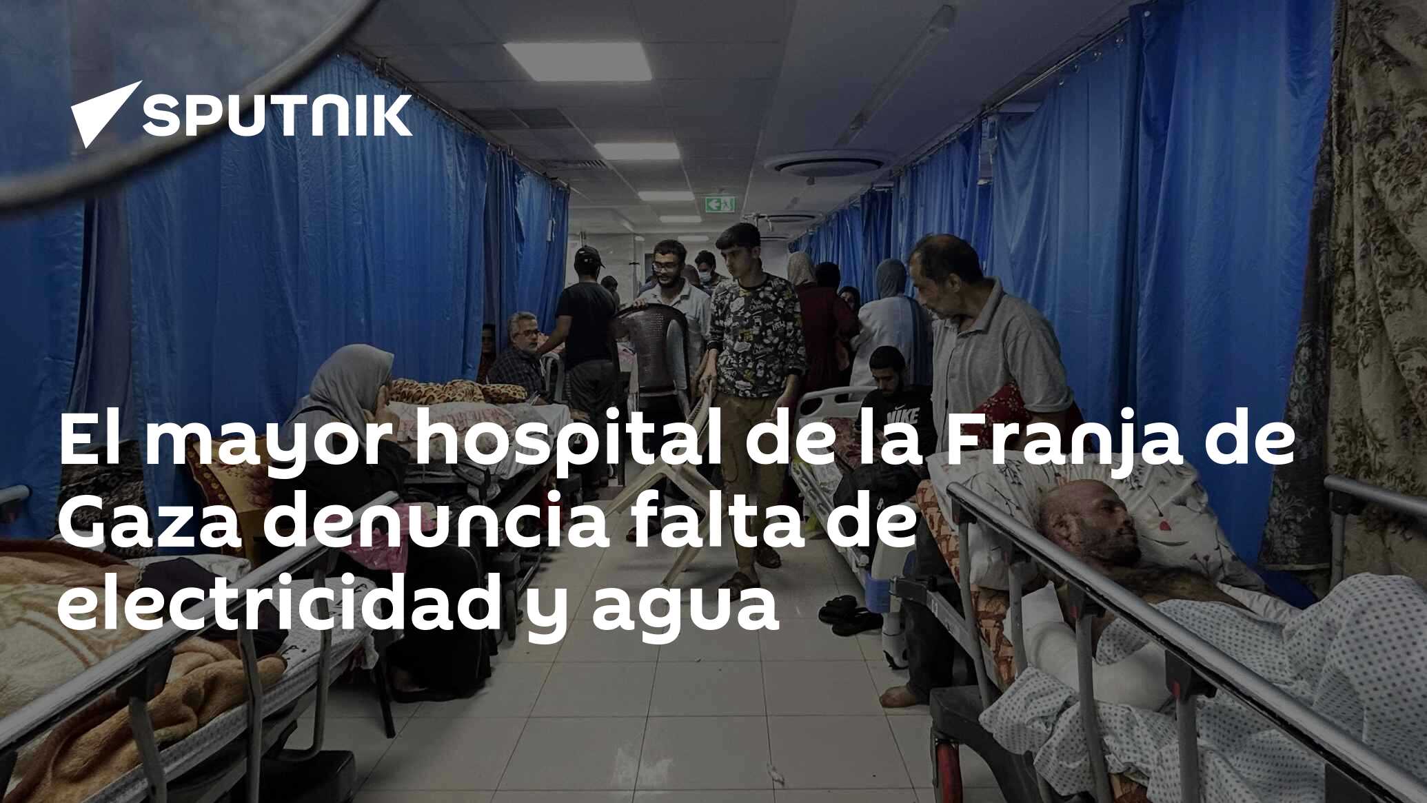 El mayor hospital de la Franja de Gaza denuncia falta de electricidad y ...