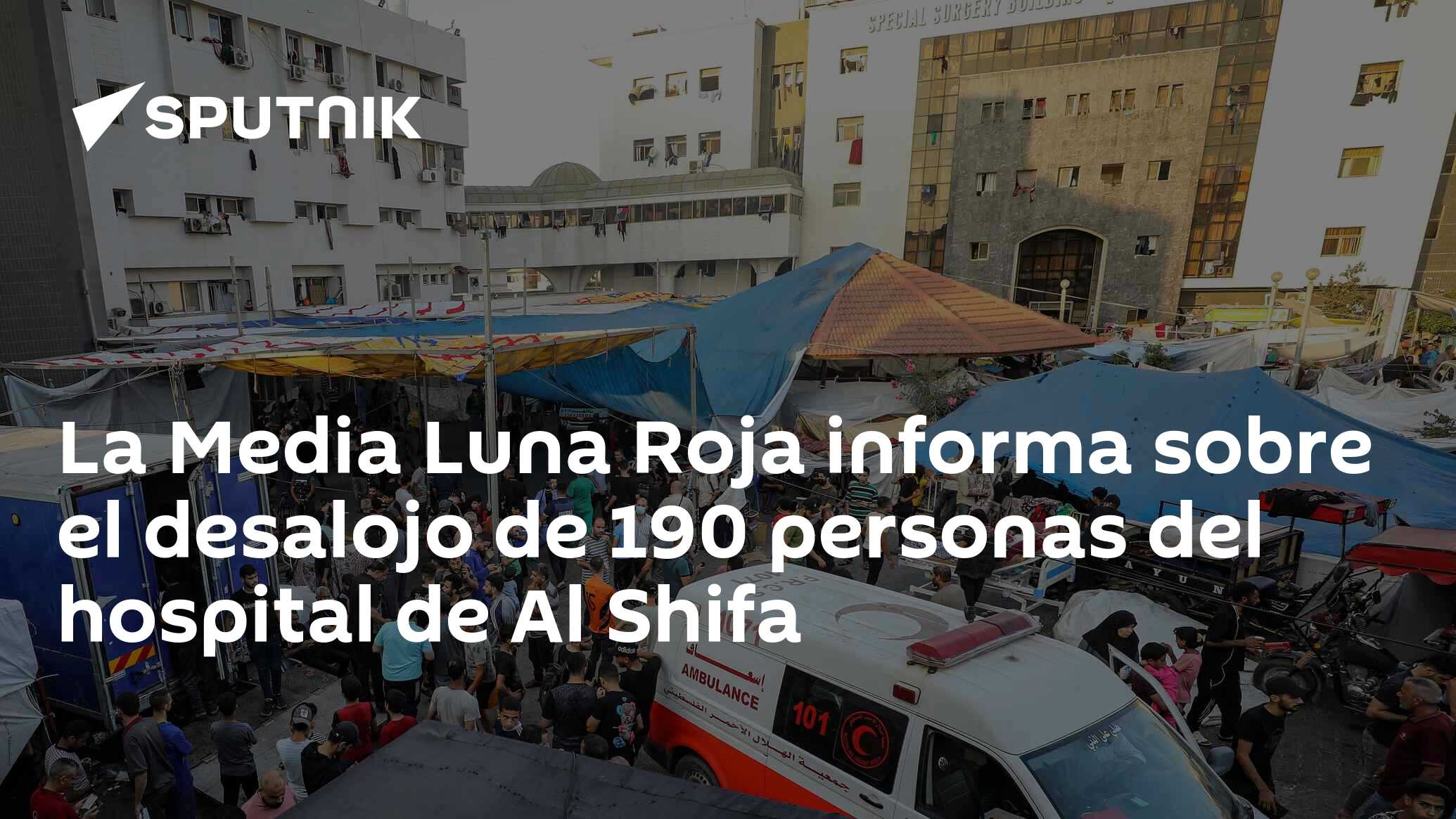 La Media Luna Roja informa sobre el desalojo de 190 personas del hospital de Al Shifa - 23.11. ...