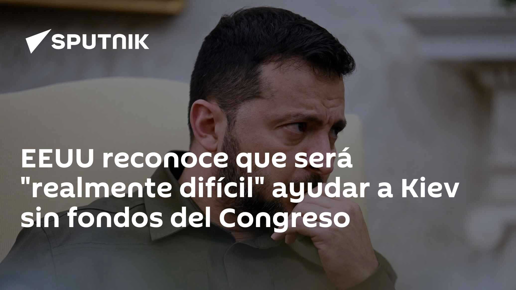 EEUU reconoce que será "realmente difícil" ayudar a Kiev sin fondos del ...
