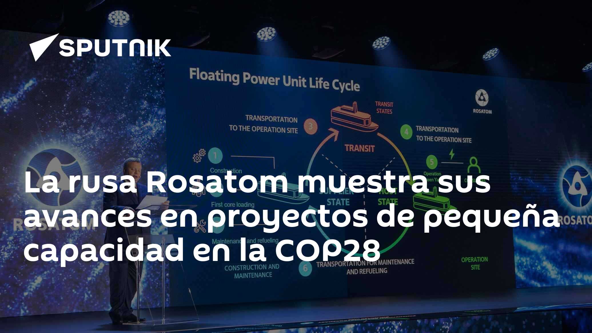 La rusa Rosatom muestra sus avances en proyectos de pequeña capacidad en la COP28 - 05.12.2023 ...