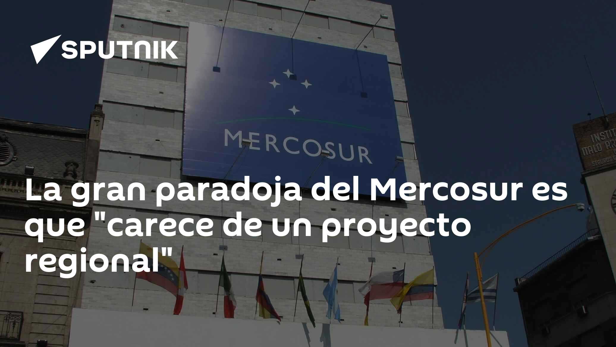La gran paradoja del Mercosur es que "carece de un proyecto regional ...