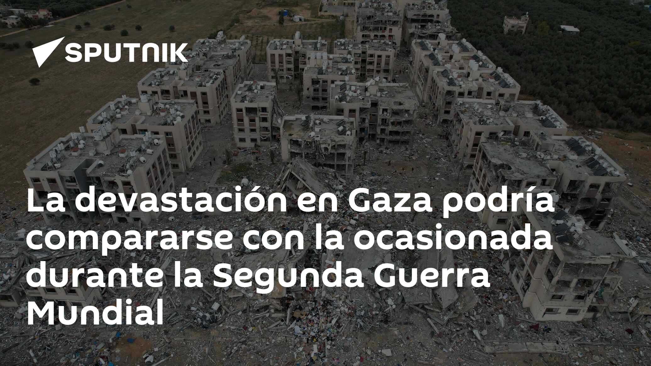 La devastación en Gaza podría compararse con la ocasionada durante la ...