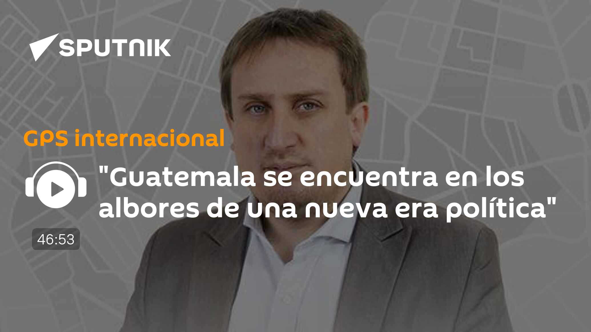 "Guatemala se encuentra en los albores de una nueva era política" - 22. ...