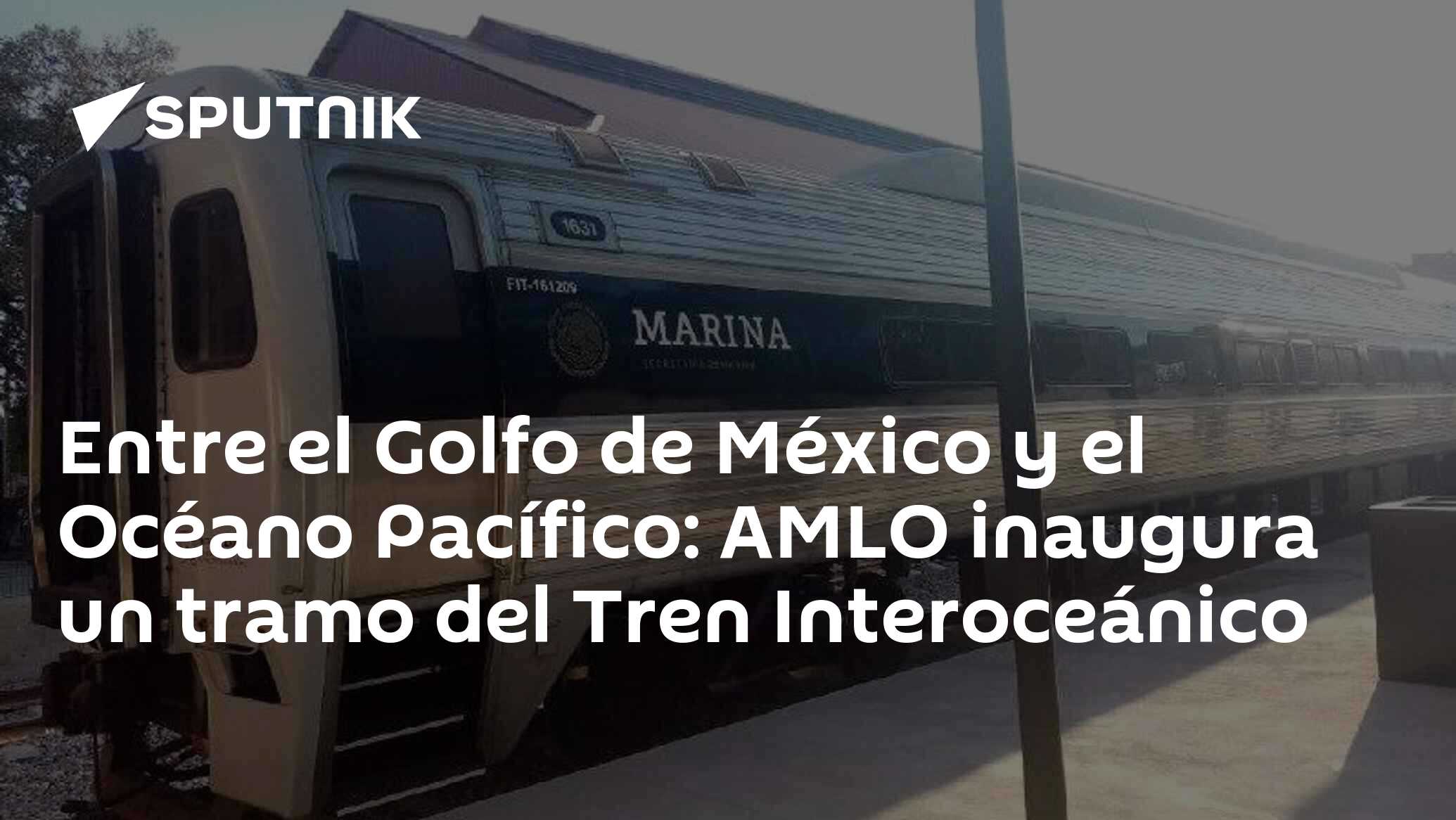 Entre el Golfo de México y el Océano Pacífico: AMLO inaugura un tramo del Tren Interoceánico ...