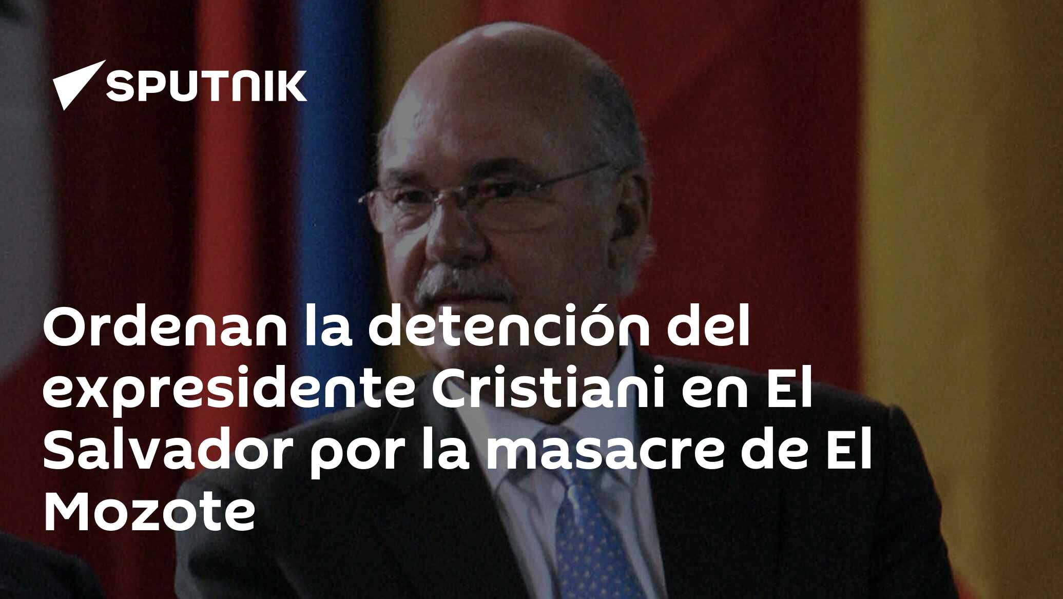 Ordenan la detención del expresidente Cristiani en El Salvador por la masacre de El Mozote - 24. ...