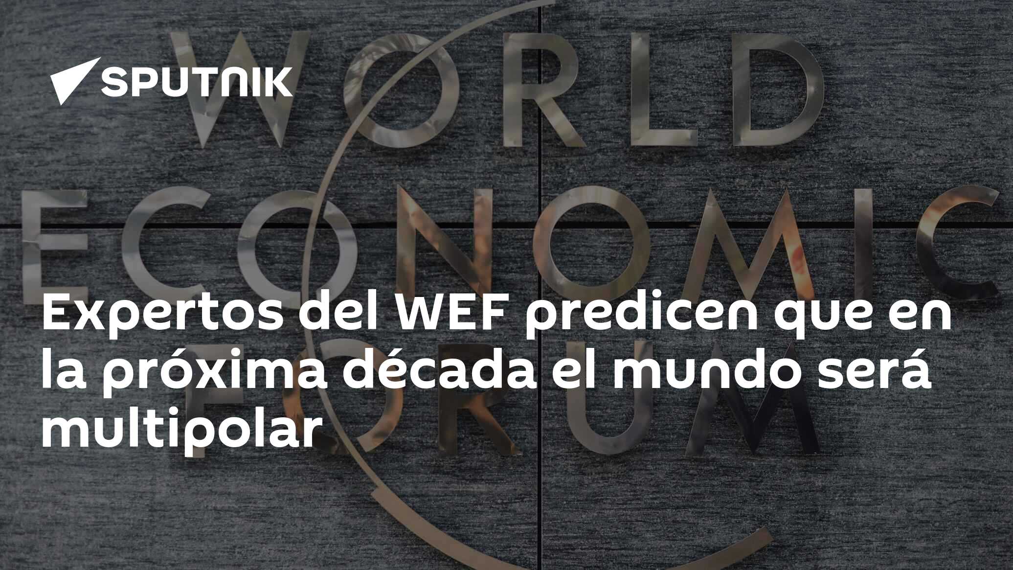 Expertos del WEF predicen que en la próxima década el mundo será ...