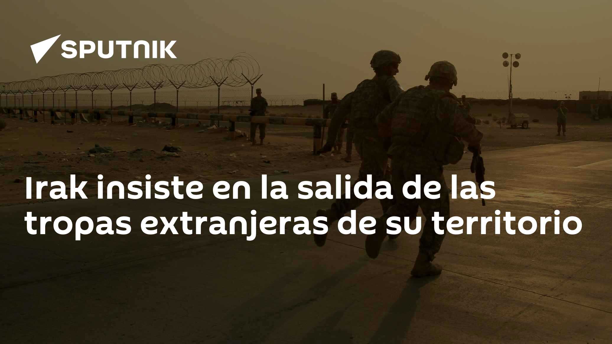 Irak insiste en la salida de las tropas extranjeras de su territorio ...