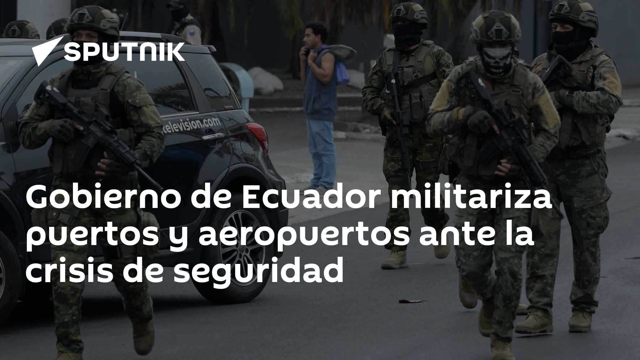 Gobierno de Ecuador militariza puertos y aeropuertos ante la crisis de seguridad - 20.01.2024 ...