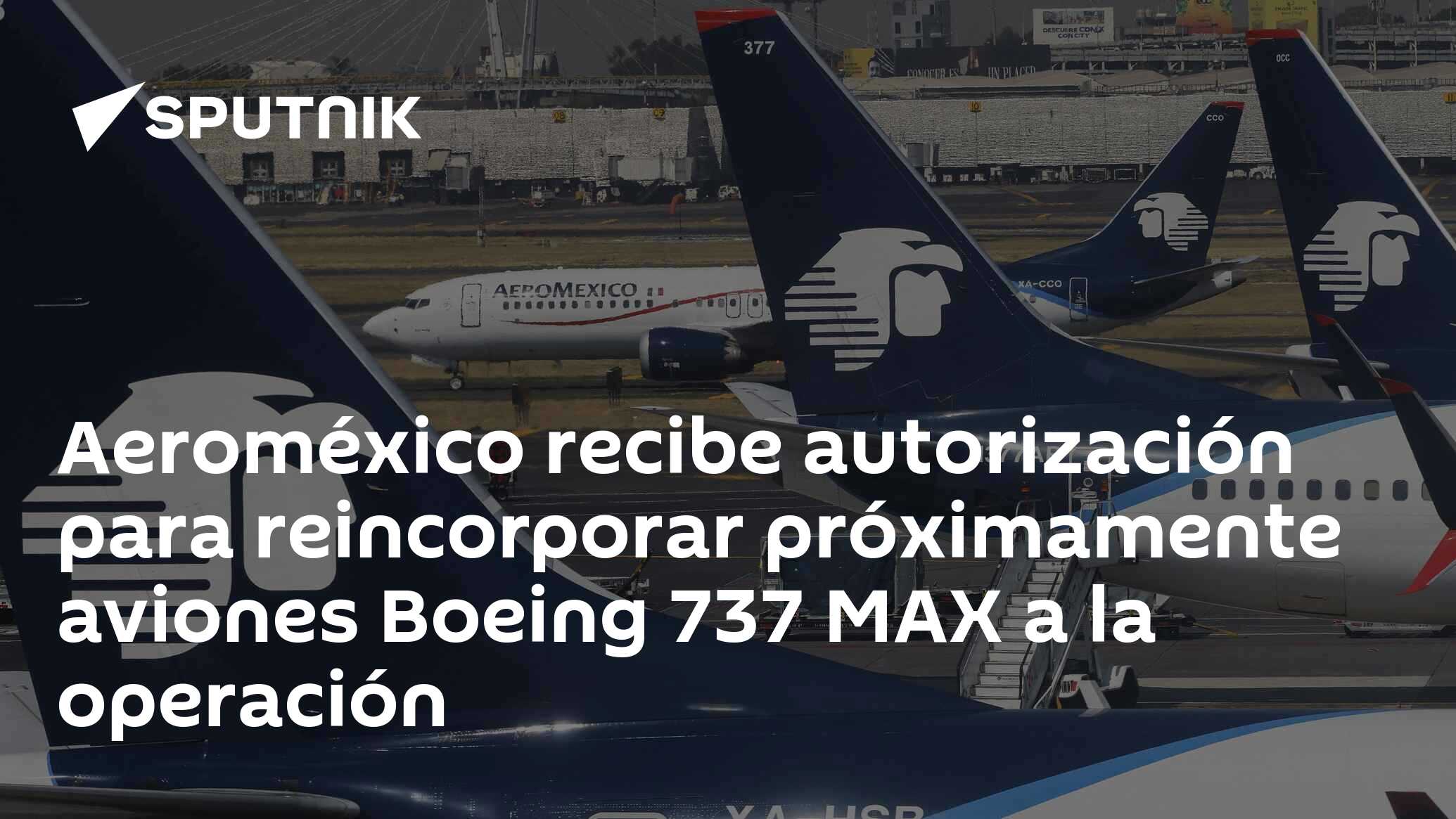 Aeroméxico recibe autorización para reincorporar próximamente aviones Boeing 737 MAX a la ...
