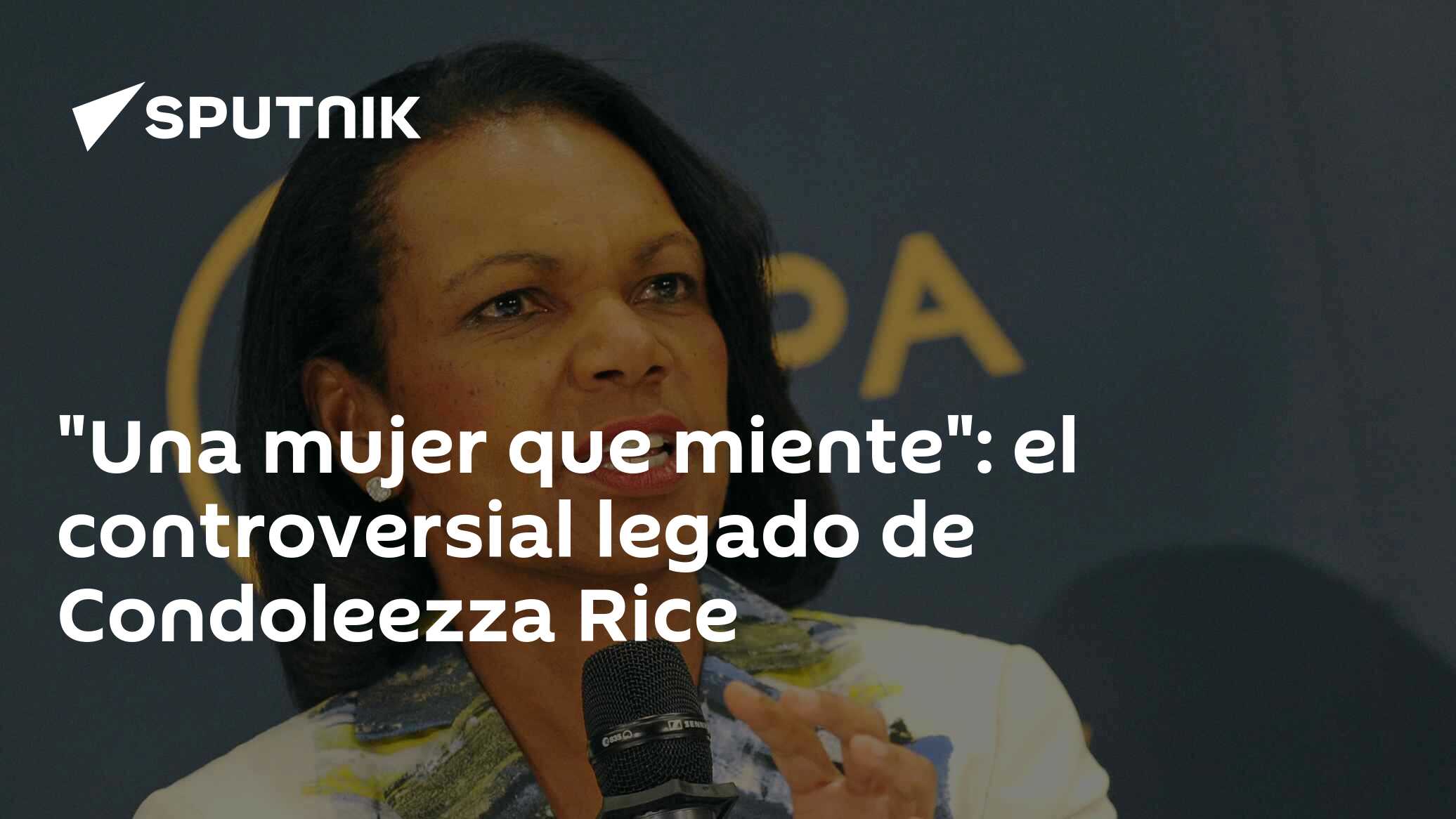 "Una mujer que miente": el controversial legado de Condoleezza Rice ...