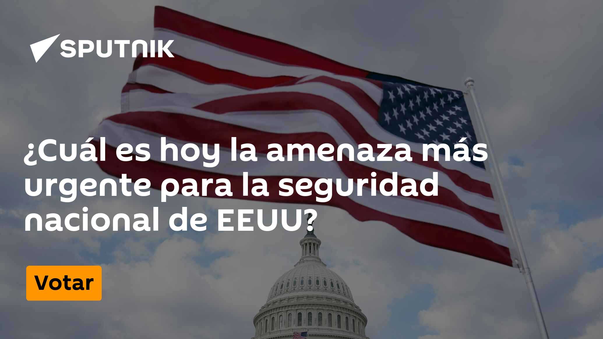 ¿Cuál es hoy la amenaza más urgente para la seguridad nacional de EEUU ...