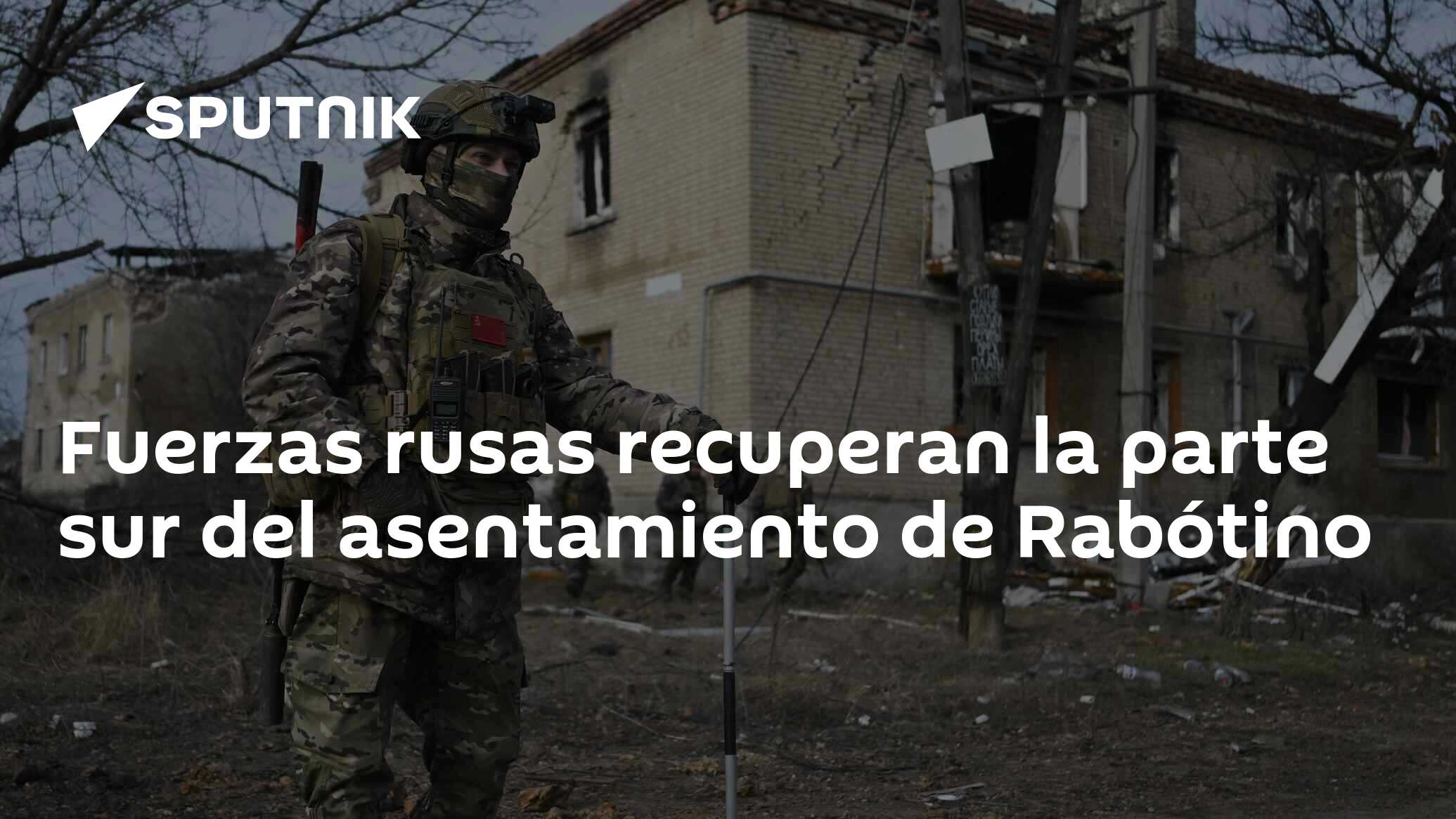 Fuerzas rusas recuperan la parte sur del asentamiento de Rabótino - 26. ...