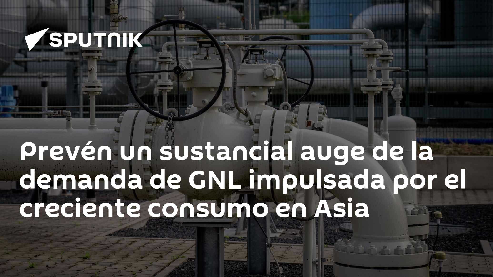 Prevén un sustancial auge de la demanda de GNL impulsada por el creciente consumo en Asia - 29. ...