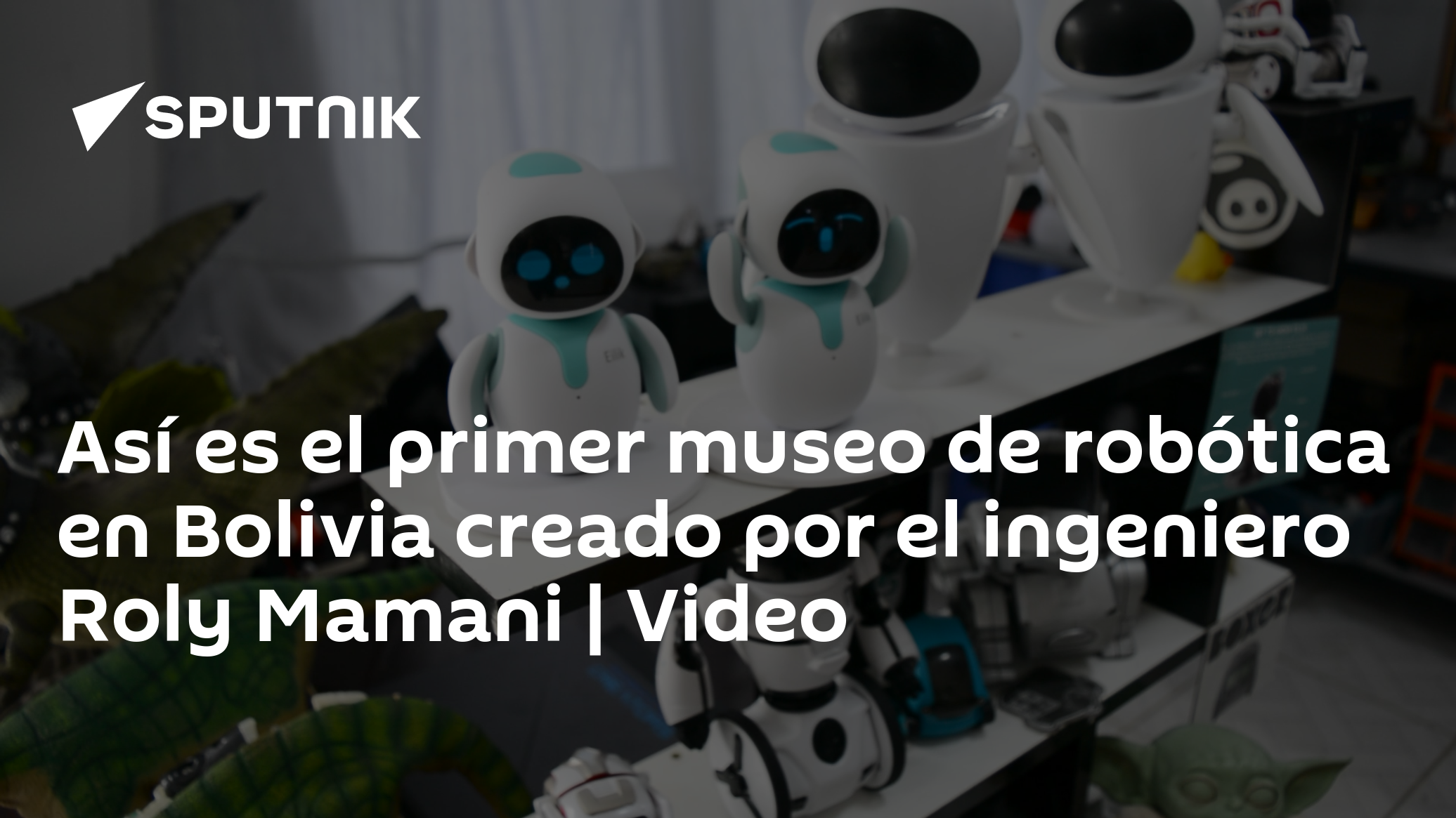 Así es el primer museo de robótica en Bolivia creado por el ingeniero ...