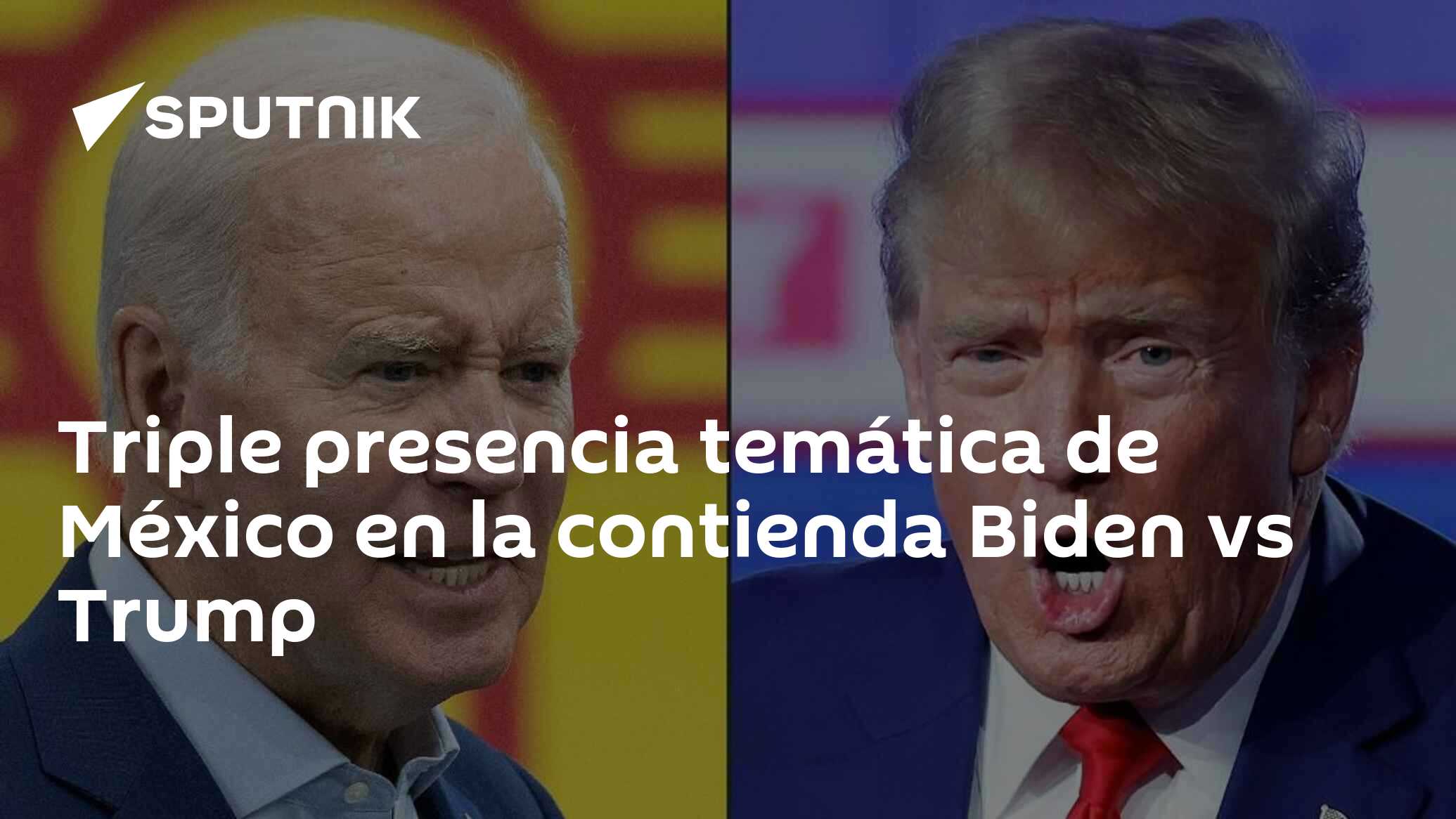 Triple presencia temática de México en la contienda Biden vs Trump - 07 ...