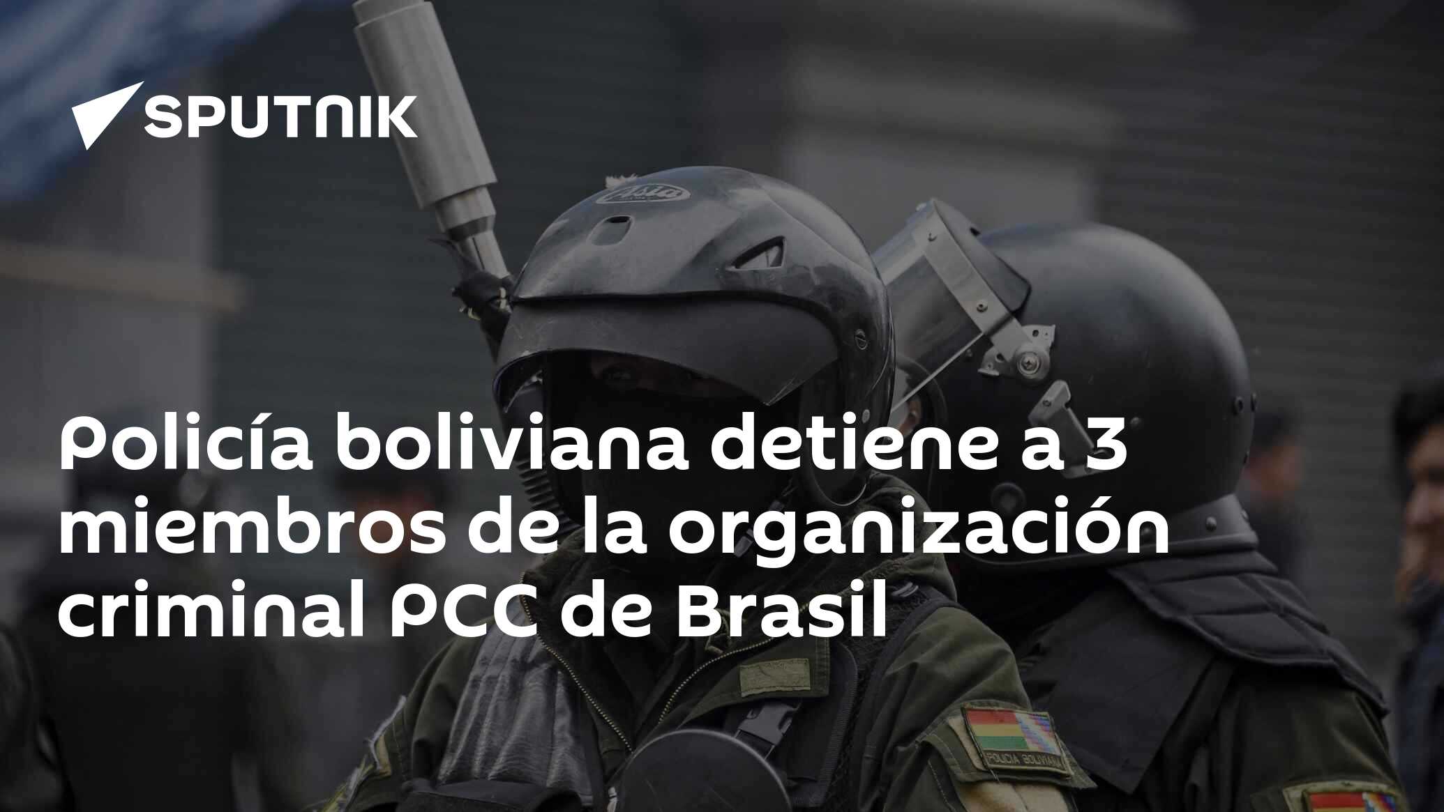 Policía boliviana detiene a 3 miembros de la organización criminal PCC ...