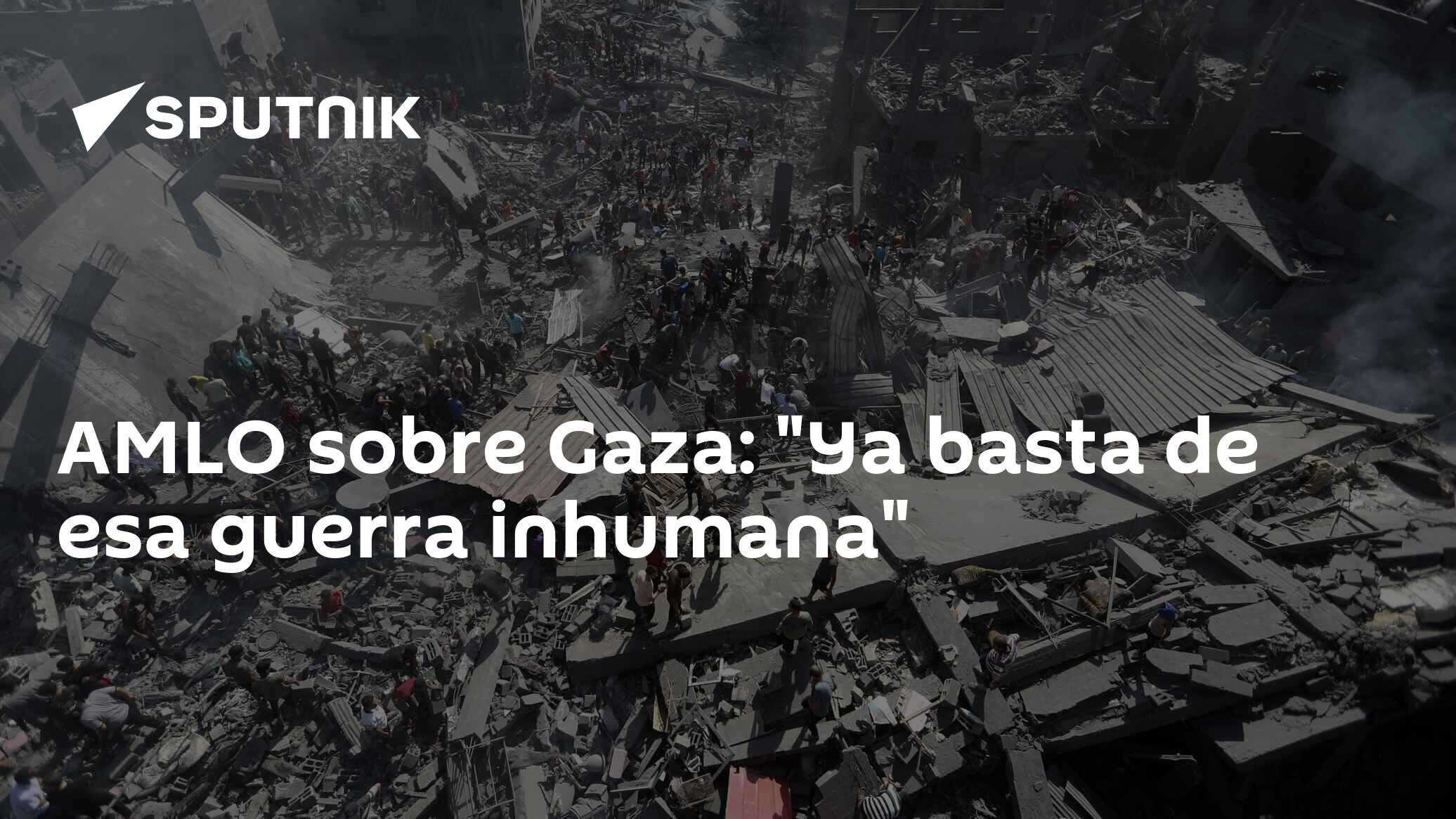 AMLO sobre Gaza: "Ya basta de esa guerra inhumana" - 05.04.2024 ...