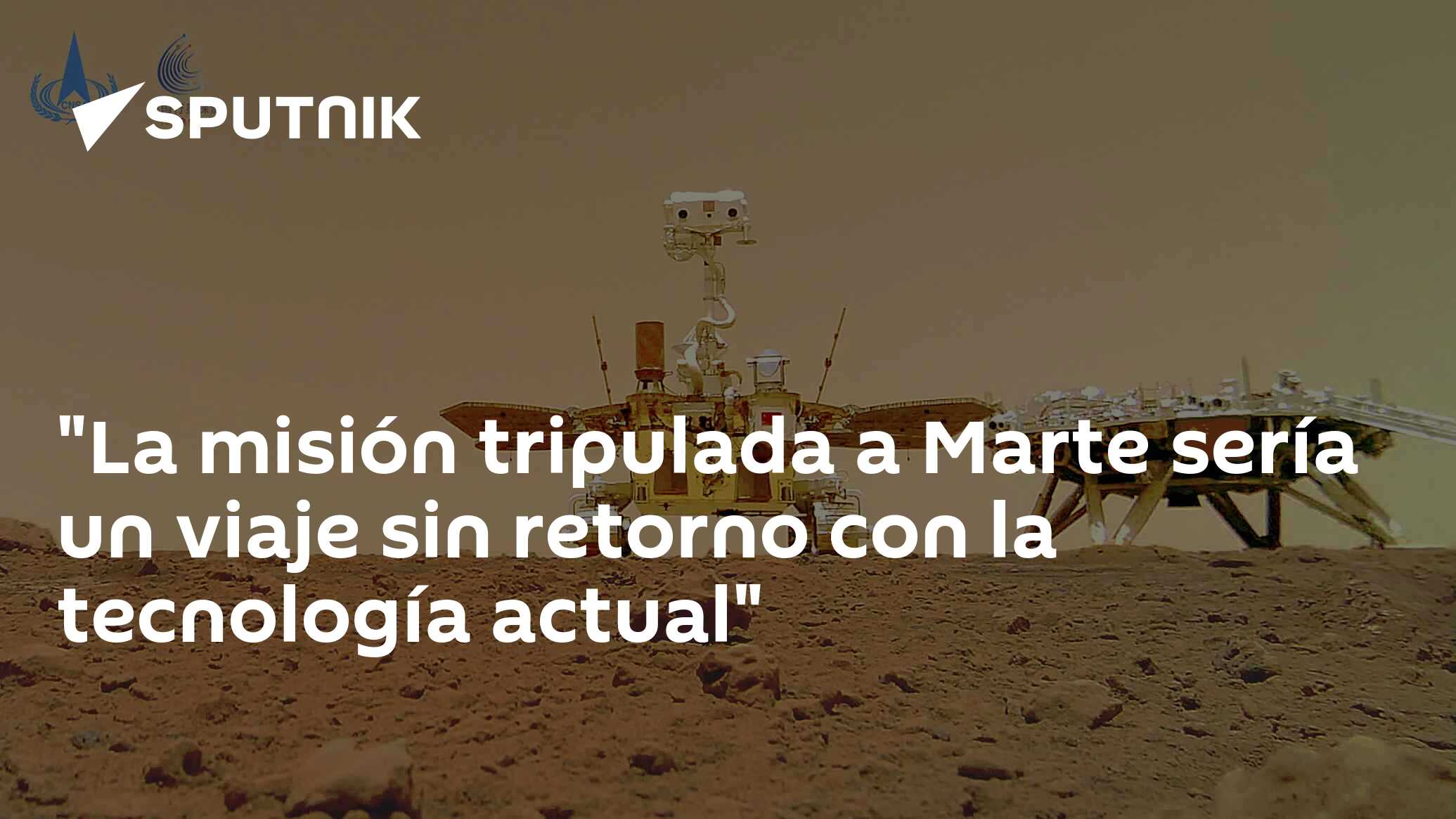"La misión tripulada a Marte sería un viaje sin retorno con la ...