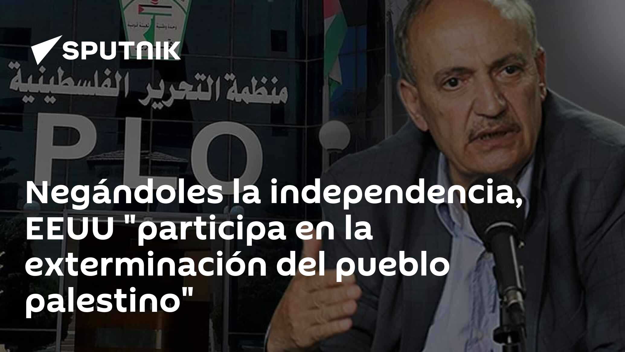 Negándoles la independencia, EEUU "participa en la exterminación del ...